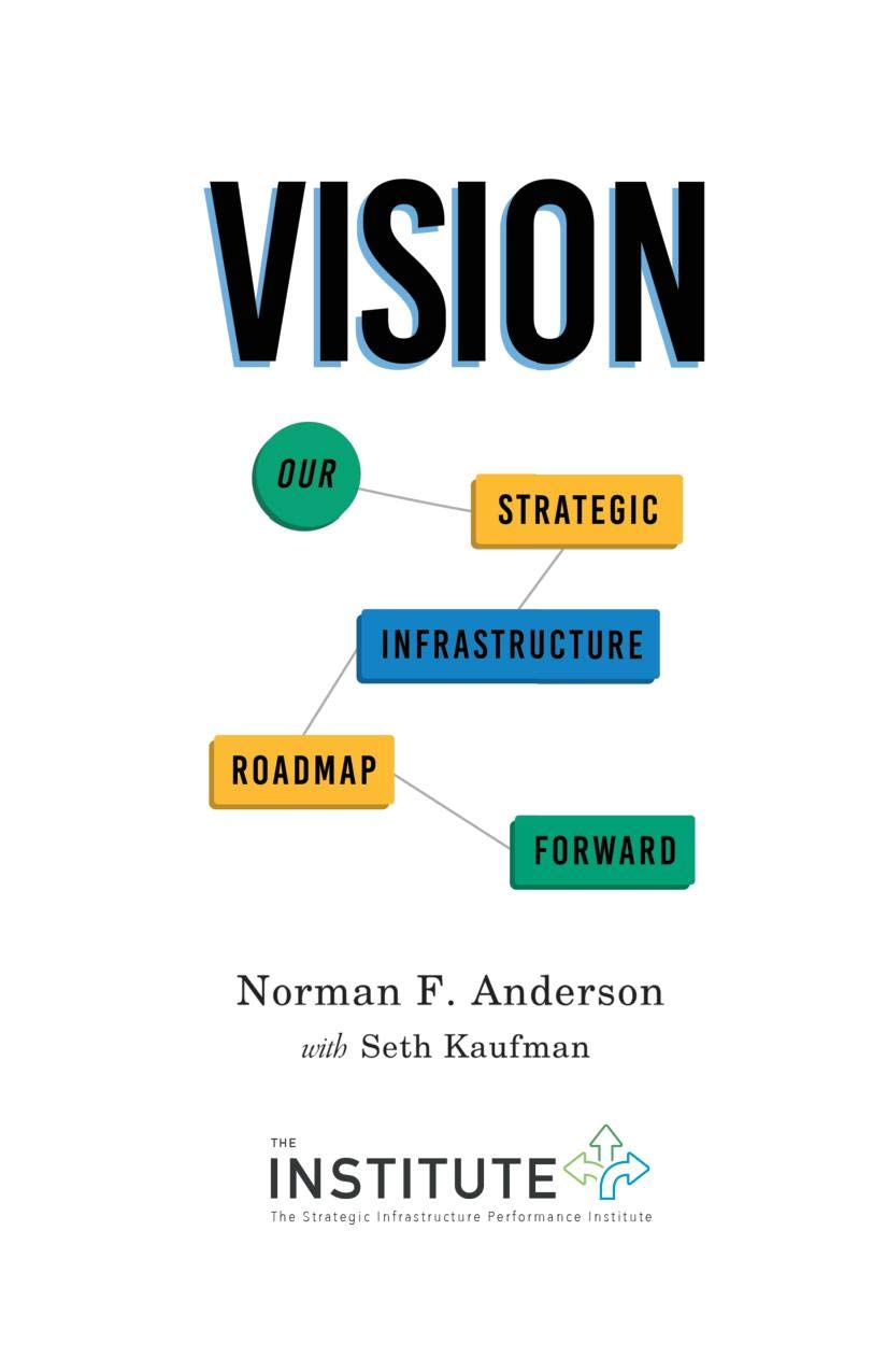 Vision: Our Strategic Infrastructure Roadmap Forward by Norman F ...