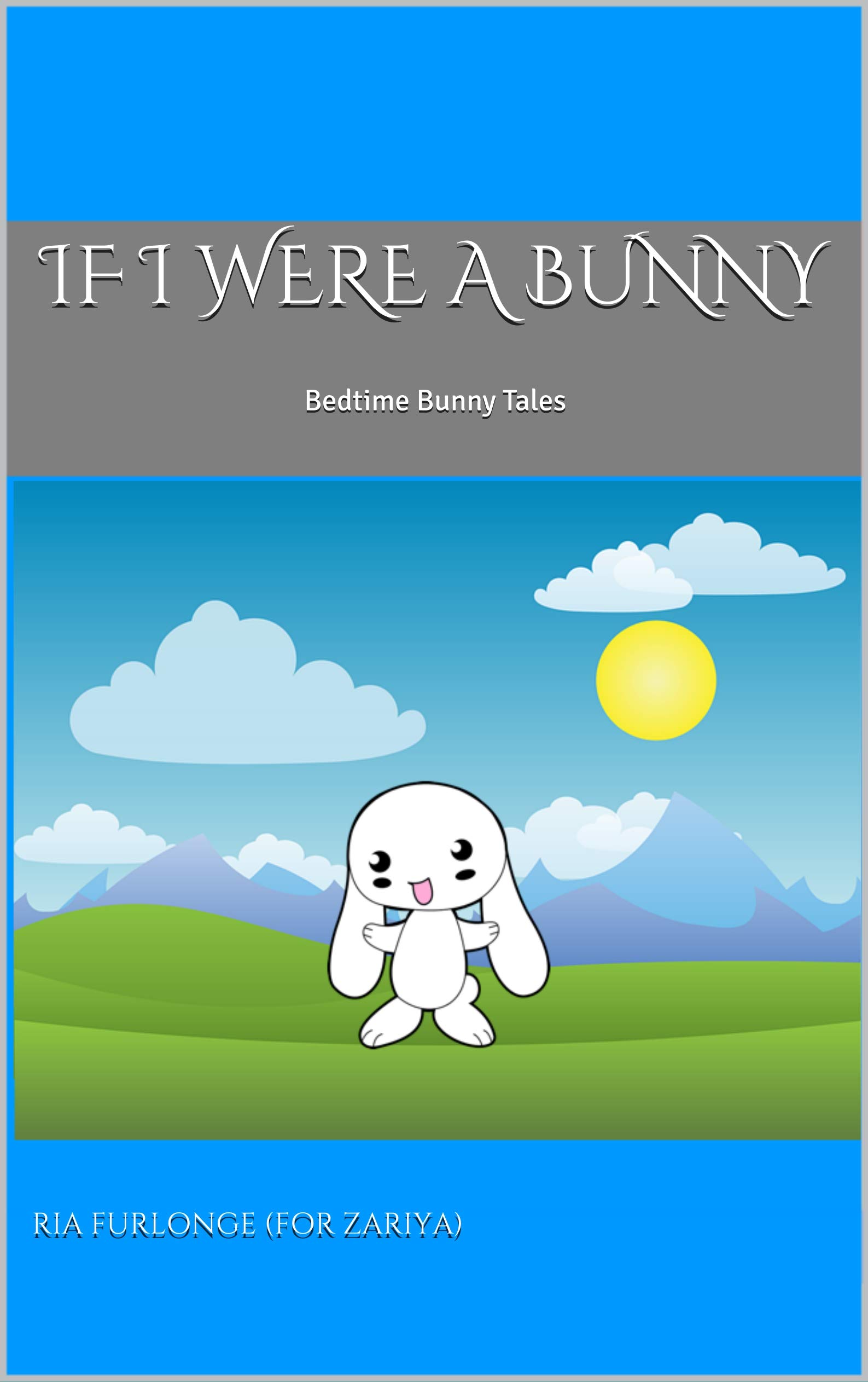 If I Were A Bunny: Bedtime Bunny Tale by by Ria Furlonge | Goodreads
