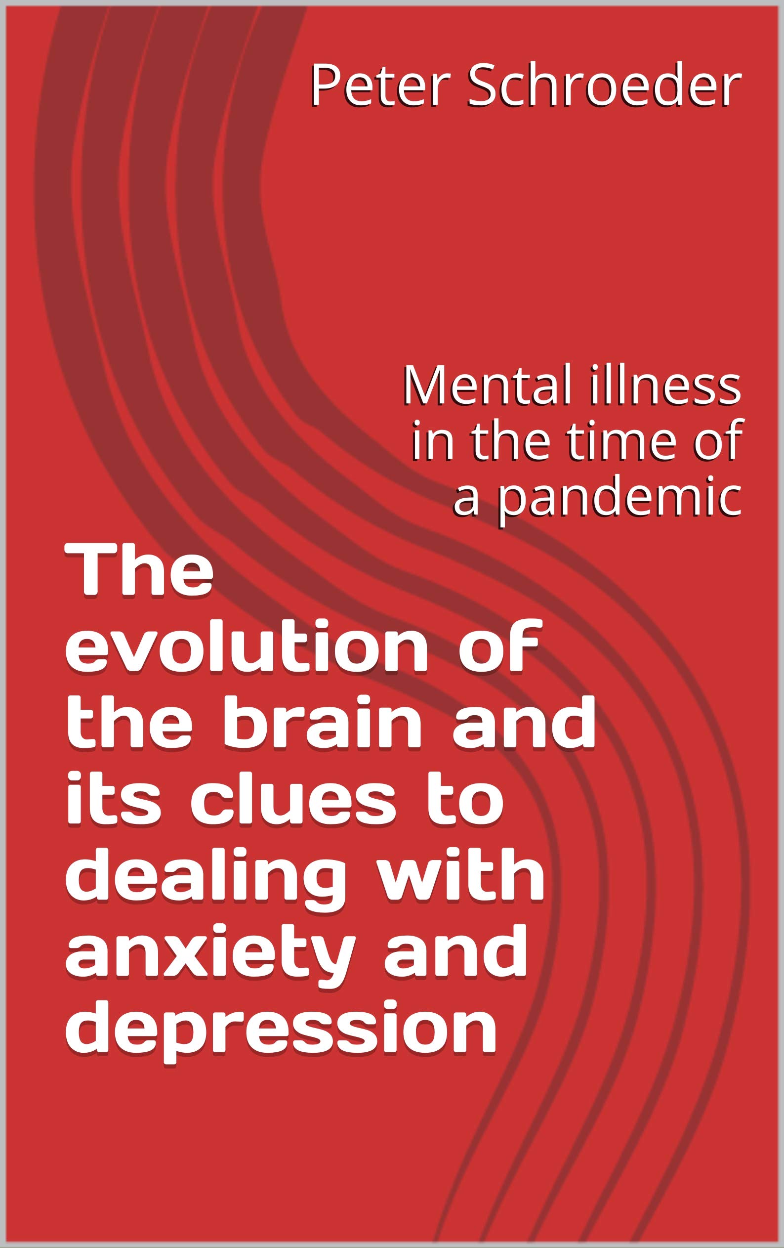The evolution of the brain and its clues to dealing with anxiety and ...