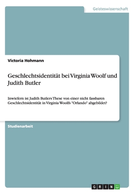 Geschlechtsidentität bei Virginia Woolf und Judith Butler: Inwiefern ...