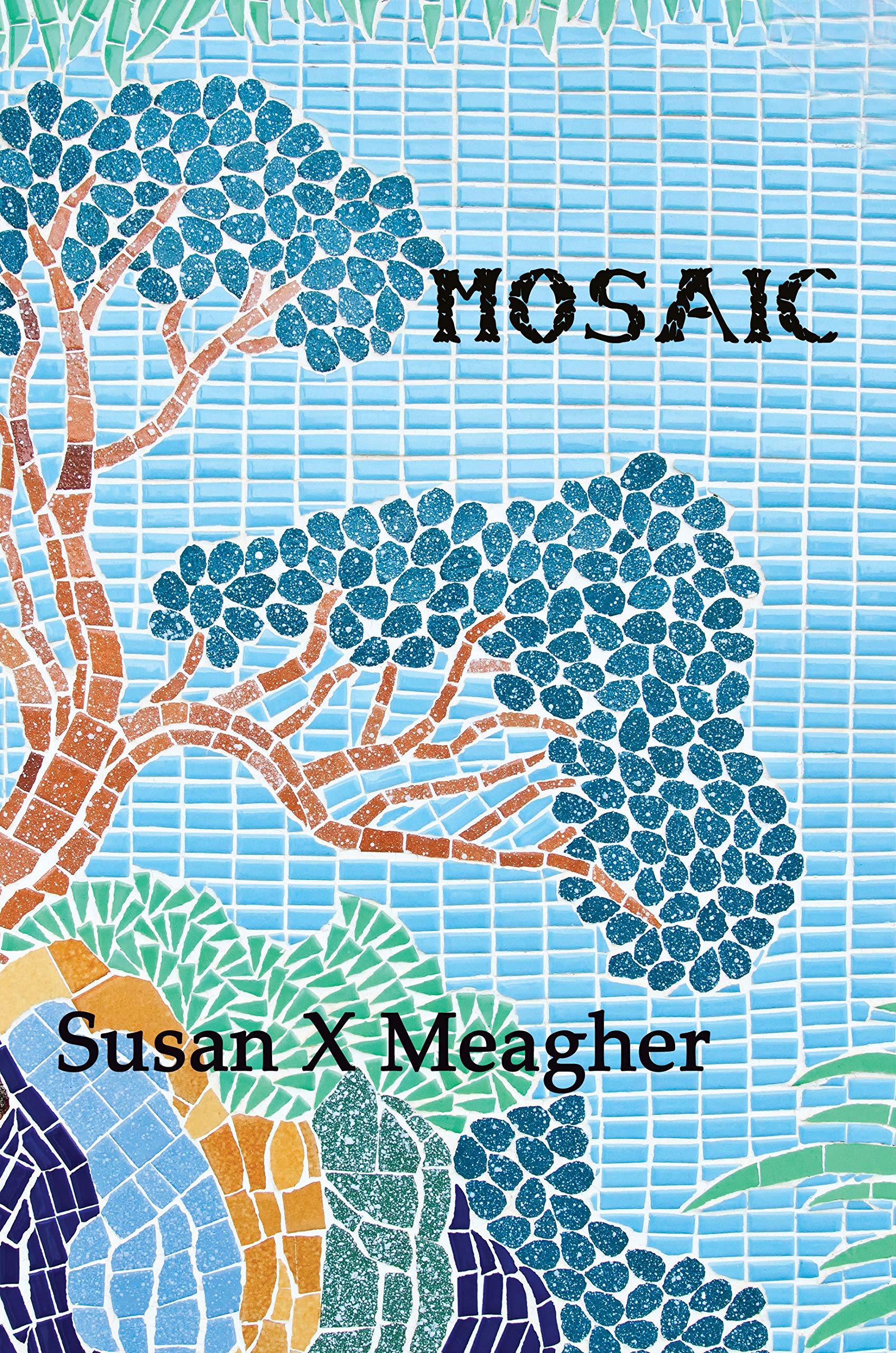 Mosaic by Susan X. Meagher | Goodreads