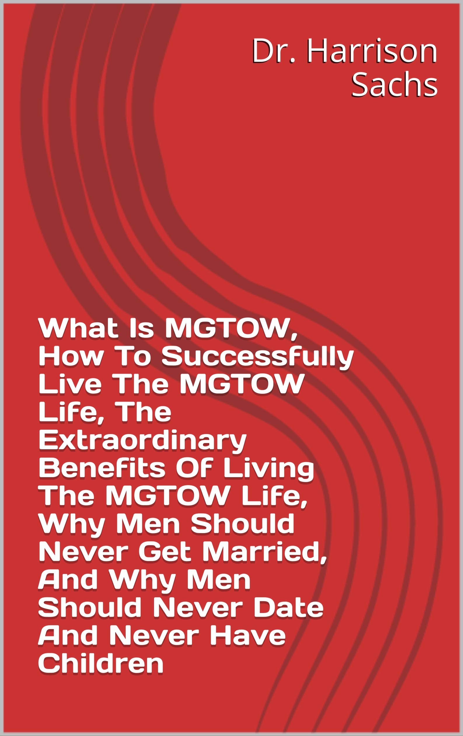 What Is MGTOW, How To Successfully Live The MGTOW Life, The ...