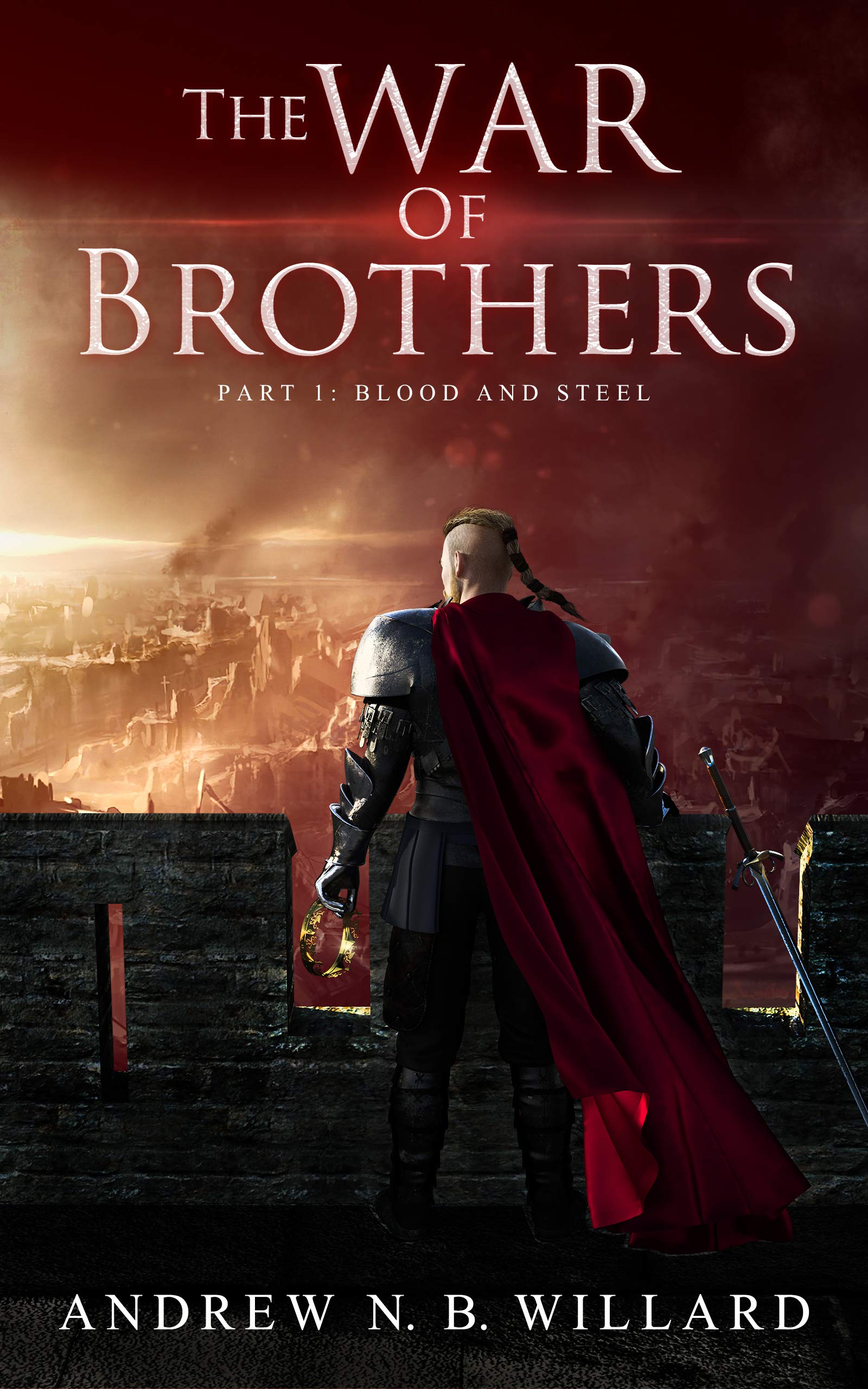 The War of Brothers Part 1: Blood and Steel by Andrew N. B. Willard ...