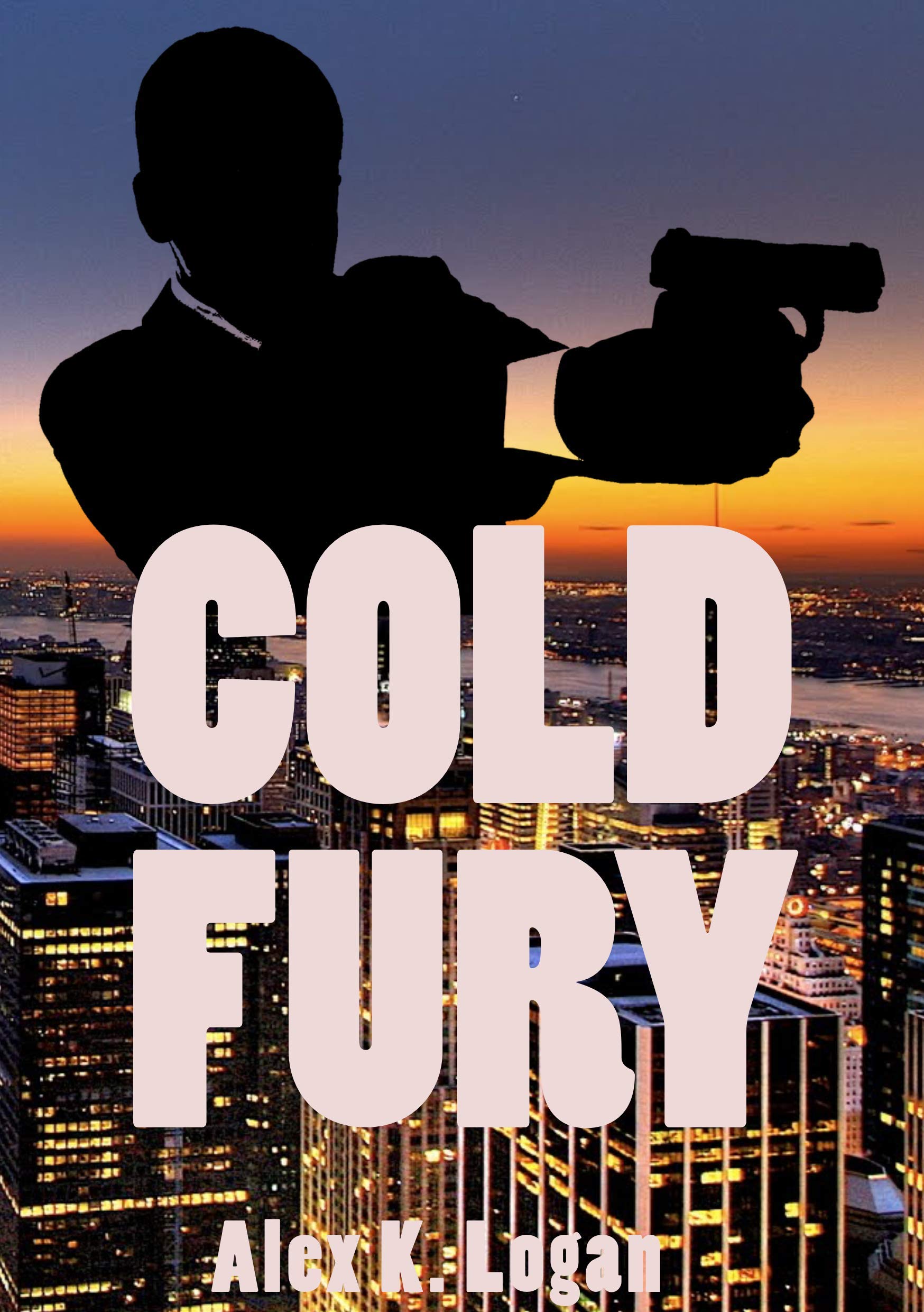 COLD FURY by Alex K. Logan | Goodreads