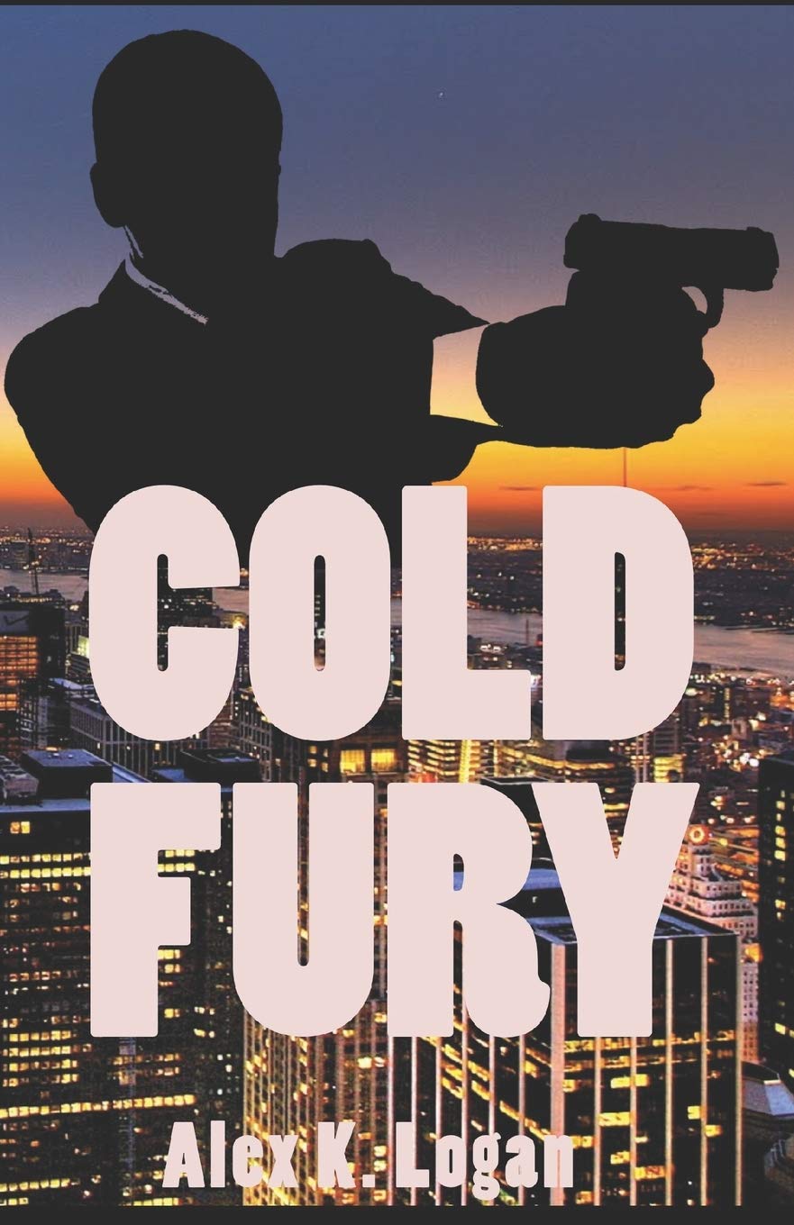 COLD FURY by Alex K. Logan | Goodreads