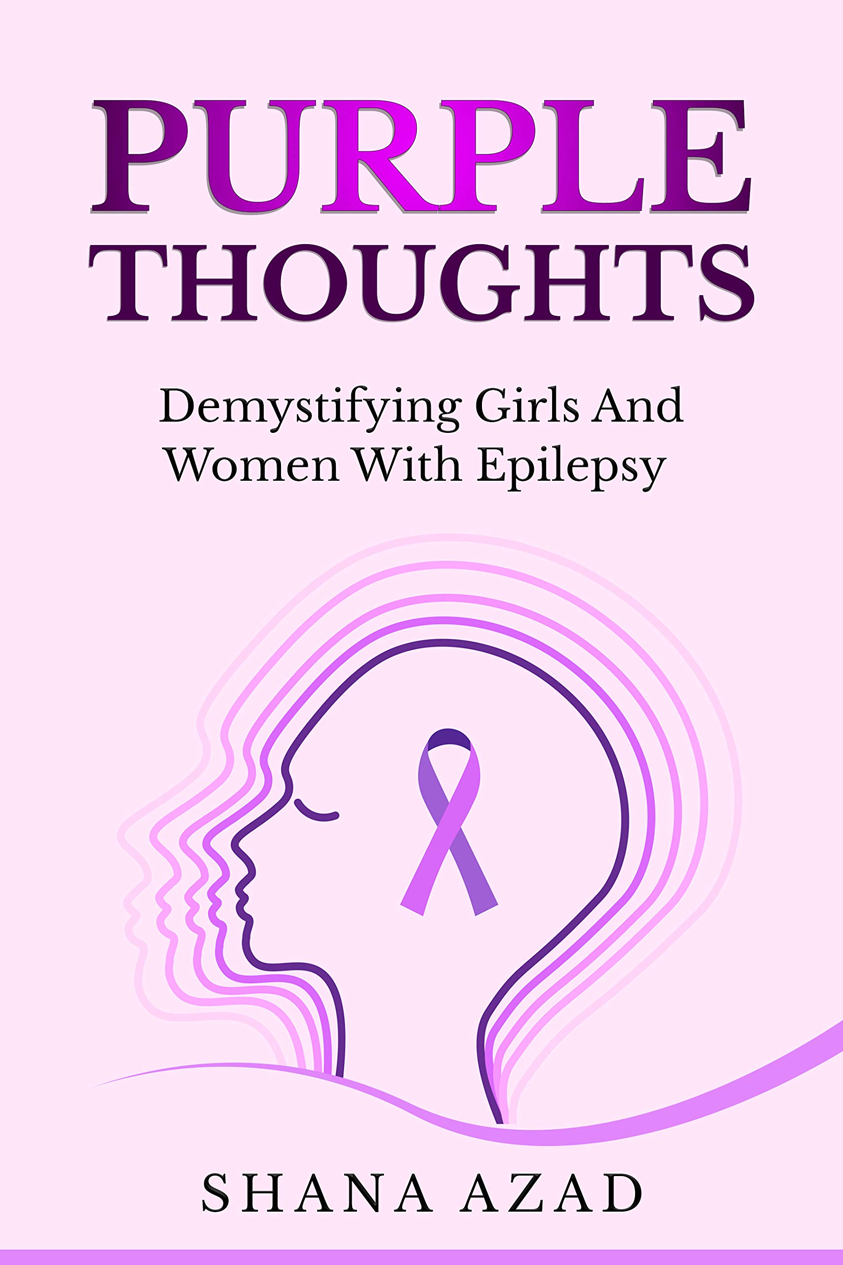 Purple Thoughts: Demystifying Girls and Women with Epilepsy by Shana ...