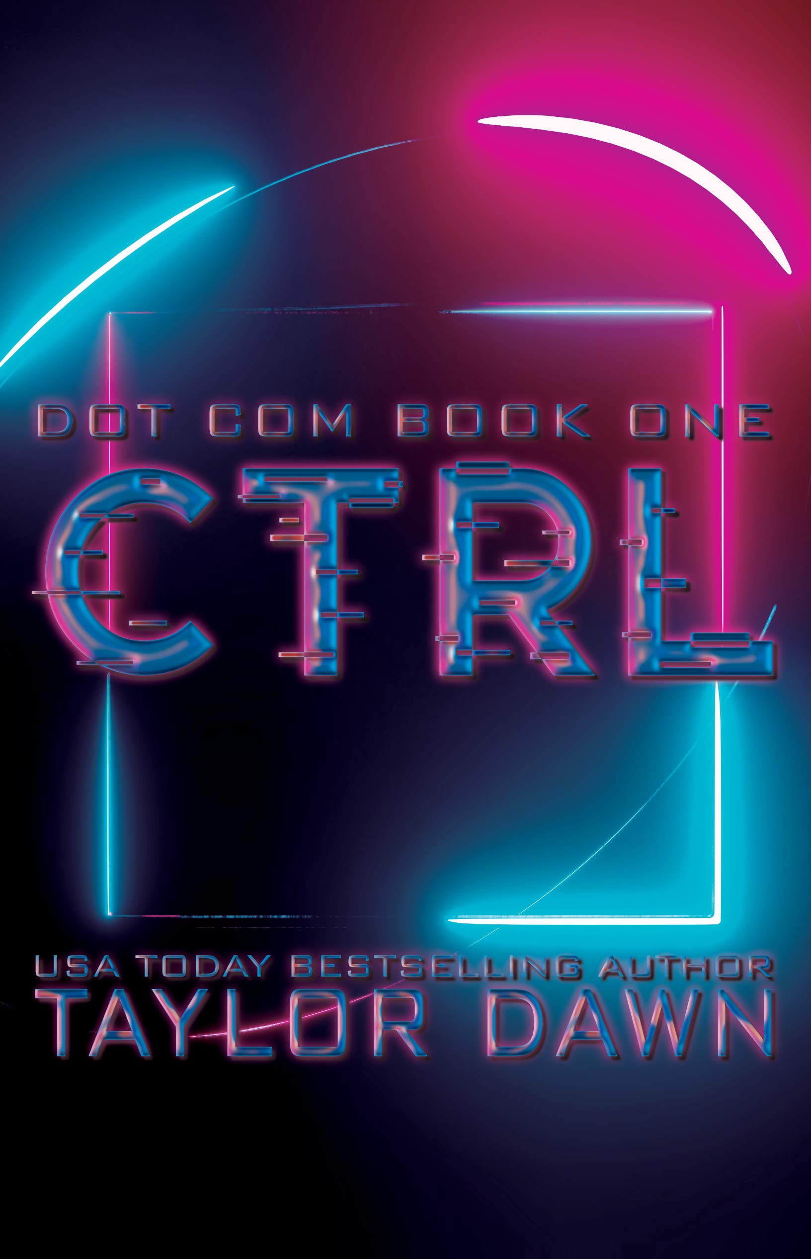 CTRL (Dot Com Trilogy #1) by Taylor Dawn | Goodreads