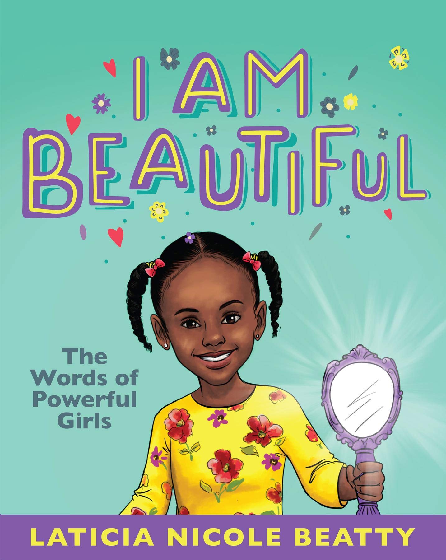 I Am Beautiful: The Words of Powerful Girls by La'Ticia Nicole | Goodreads