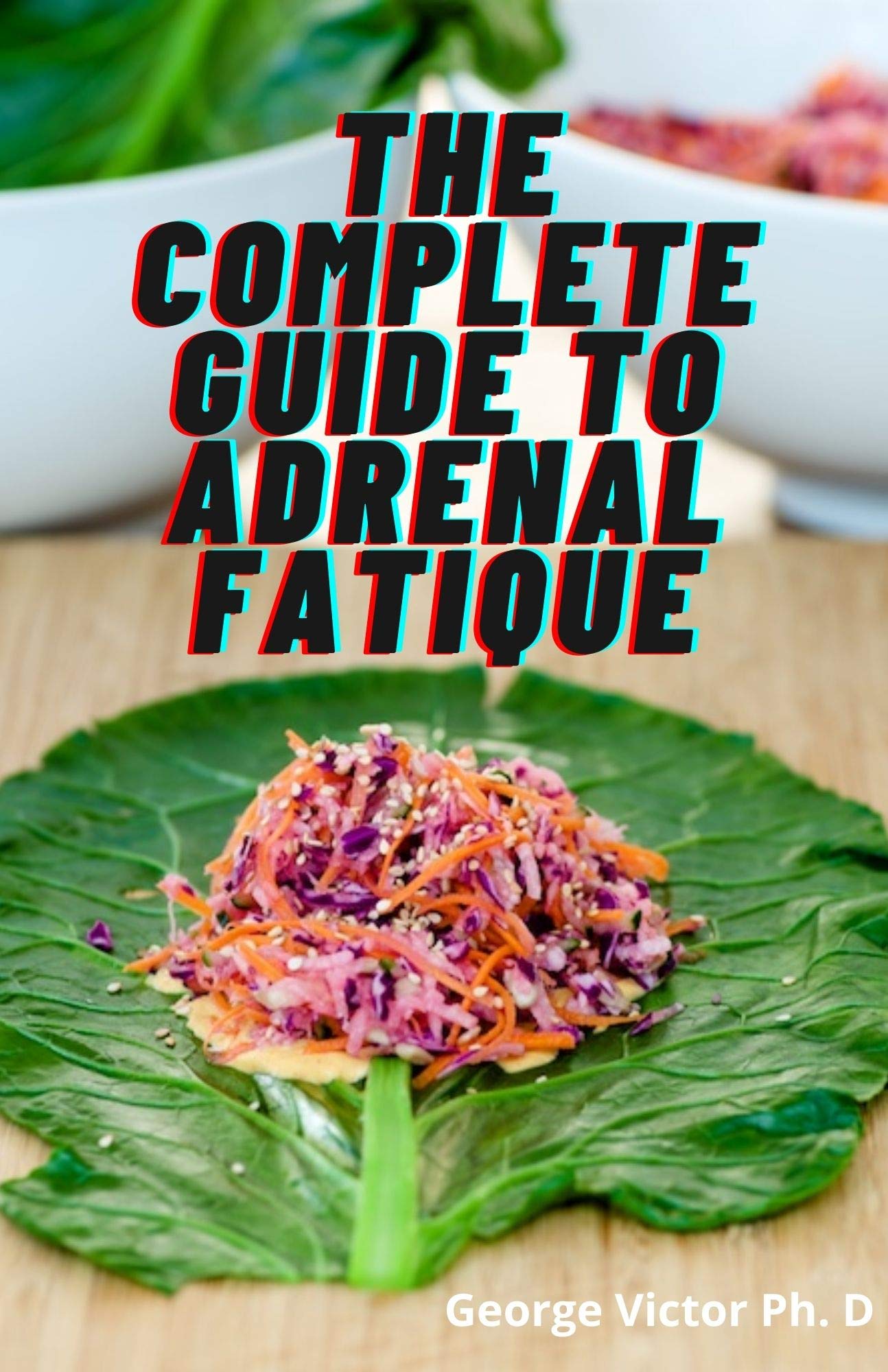 The Complete Guide To Adrenal Fatique: Diets That Will Help To Fight ...