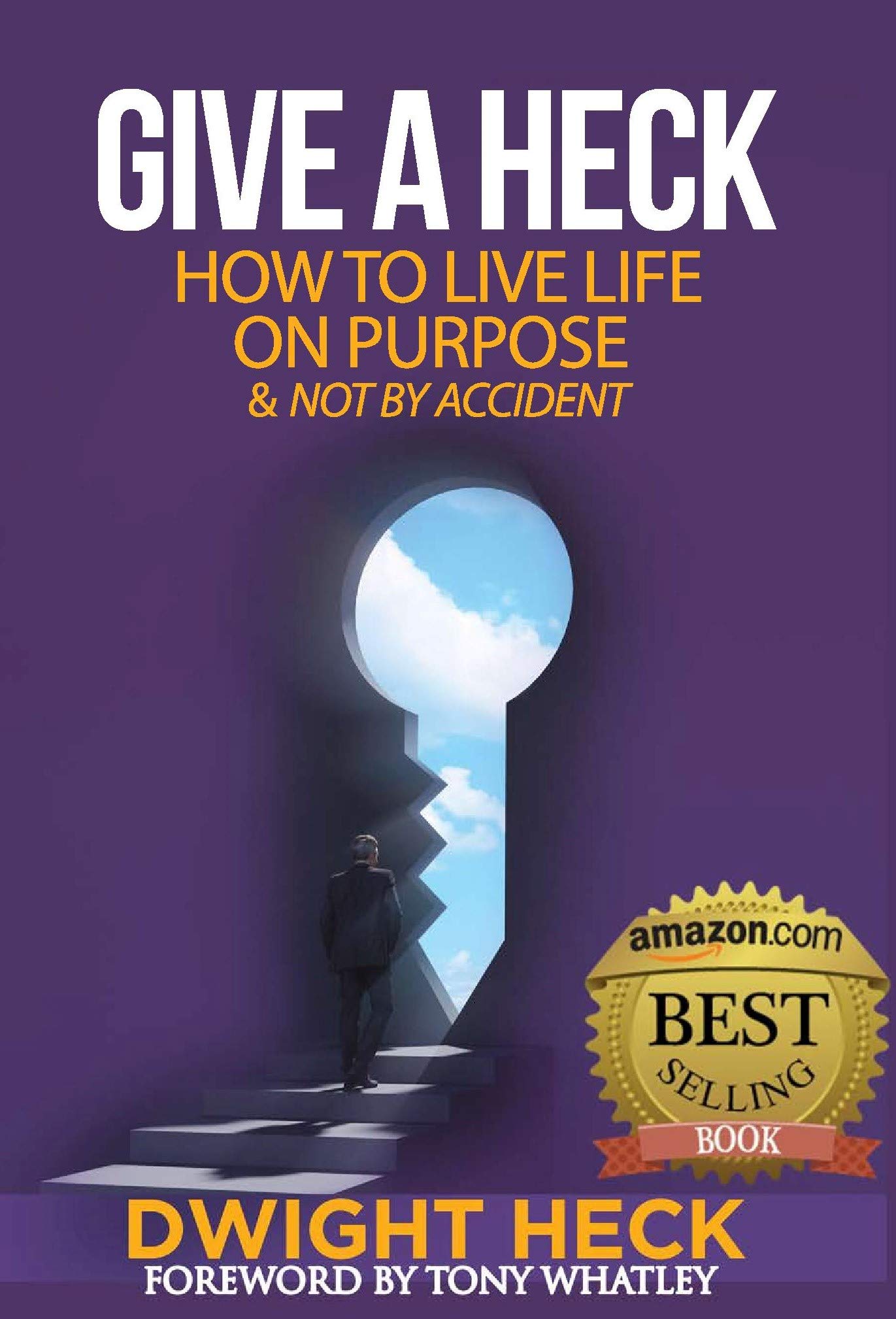 Give a Heck: How to Live Life on Purpose & Not by Accident by Dwight ...