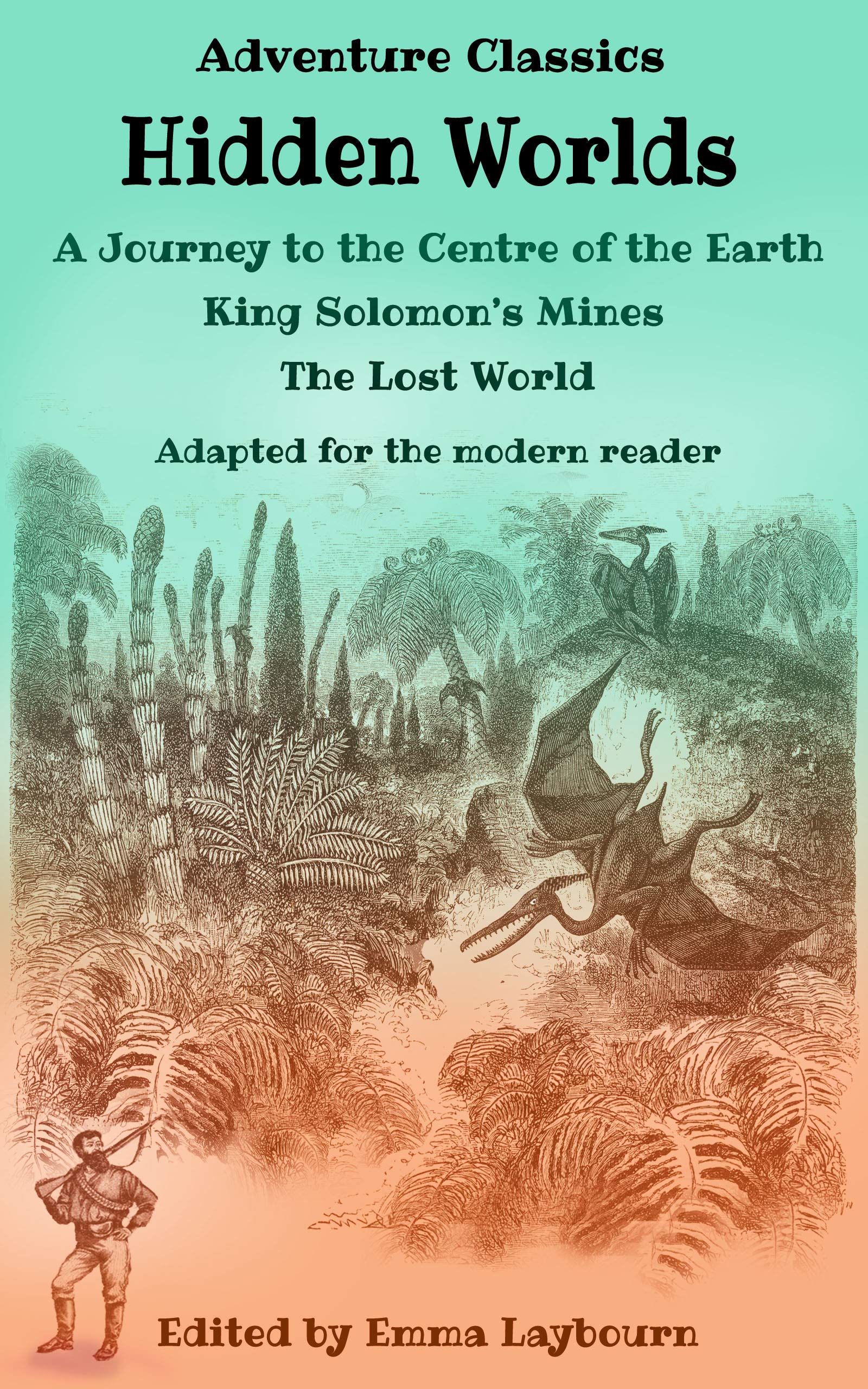 Adventure Classics: Hidden Worlds: A Journey to the Centre of the Earth, King Solomon's Mines ...