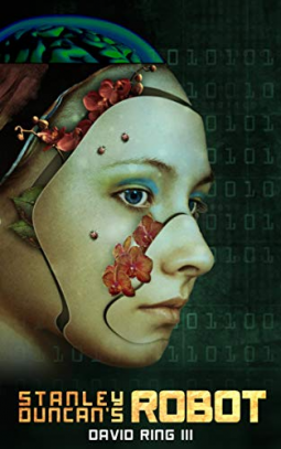 Stanley Duncan's Robot by David Ring III | Goodreads