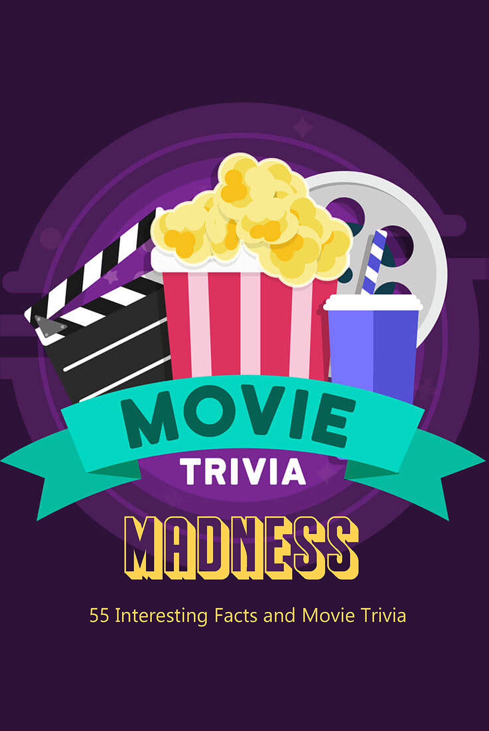 Movie Trivia Madness: 55 Interesting Facts and Movie Trivia: 55 Movie ...