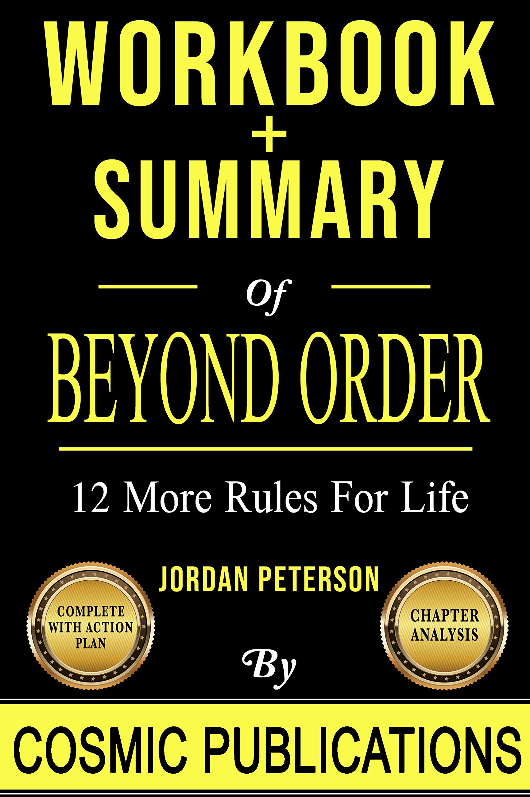 Workbook and Summary: Beyond Order: 12 More Rules For Life By Jordan ...