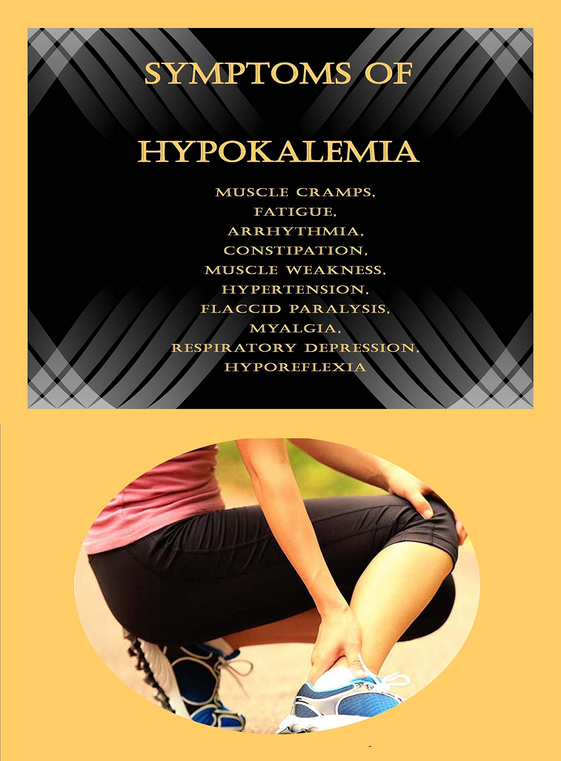 Symptoms of Hypokalemia: Muscle Cramps, Fatigue, Arrhythmia ...