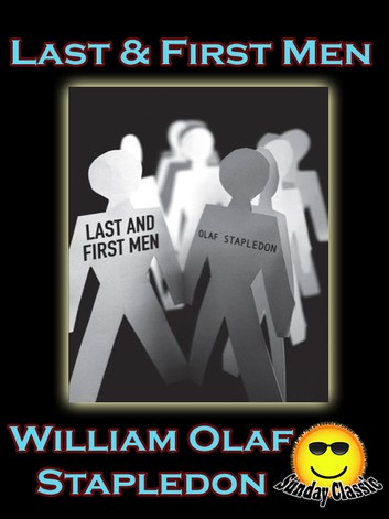 Last and First Men: A Story of the Near and Far Future by Olaf ...