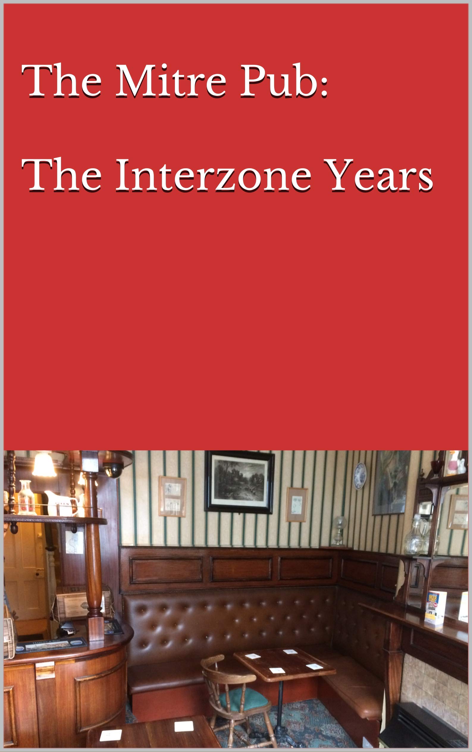 The Mitre Pub: The Interzone Years by Paul Brazier | Goodreads