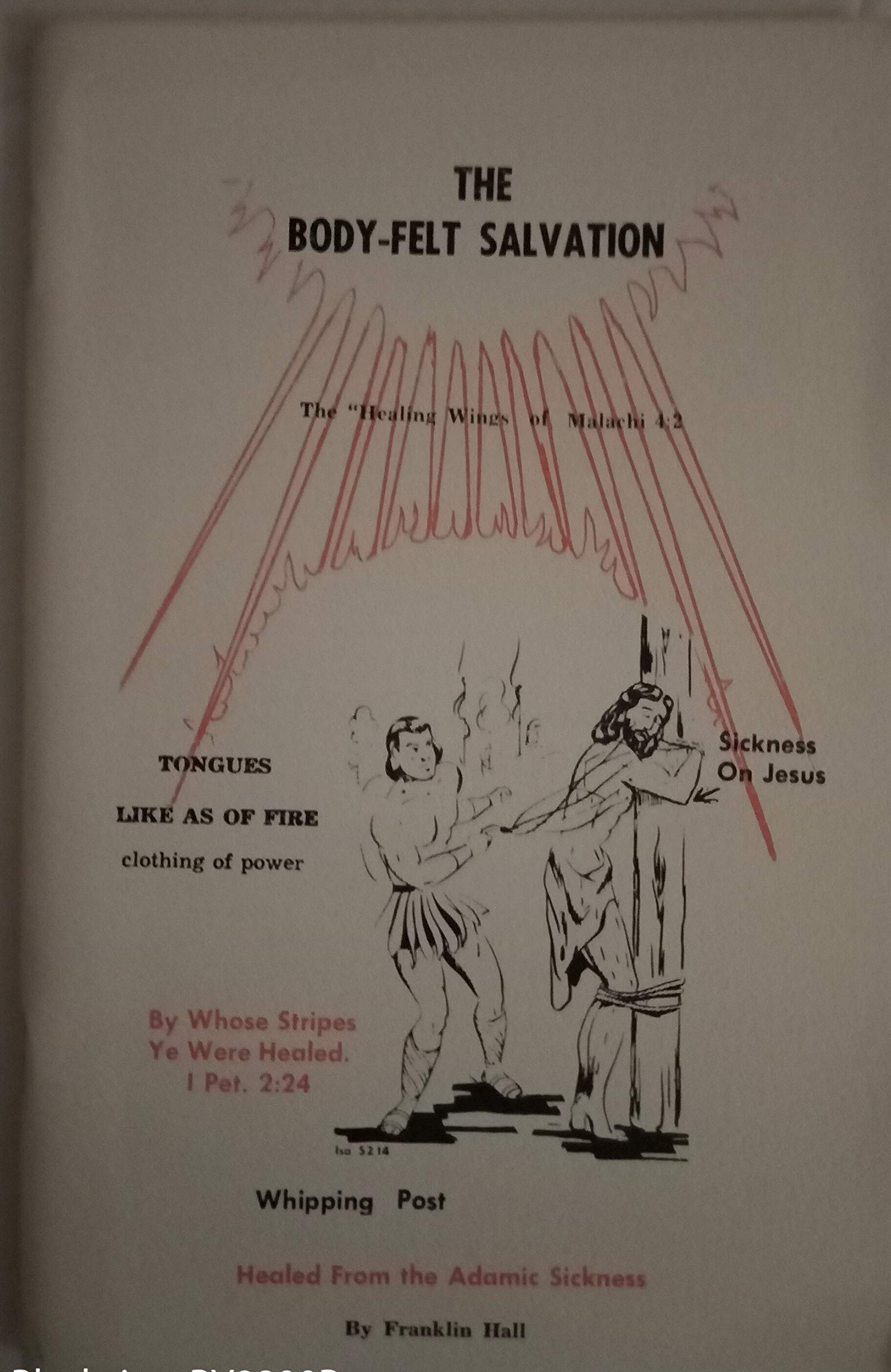 THE BODYFELT SALVAITON : WHOLEMAN SALVATION by Franklin Hall | Goodreads