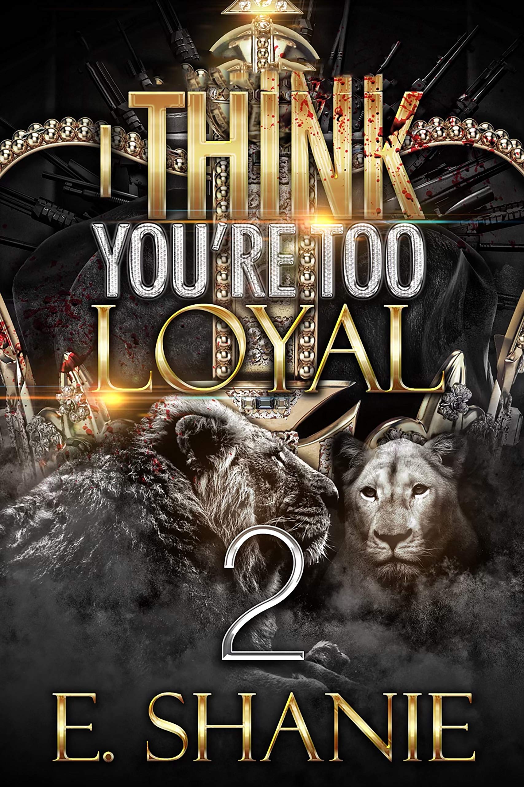 I Think You're Too Loyal 2 by E. Shanie | Goodreads