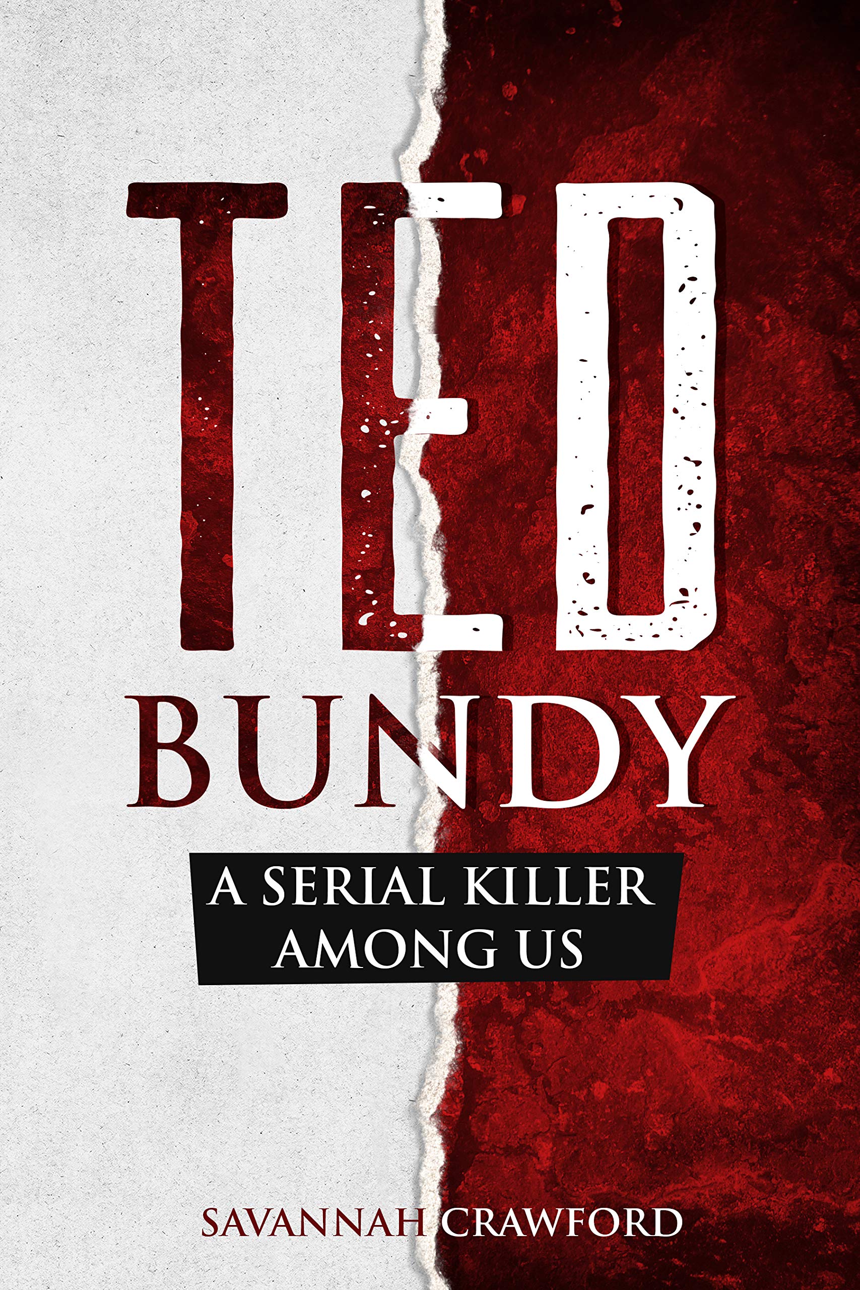 Ted Bundy: A Serial Killer Among Us by Savannah Crawford | Goodreads