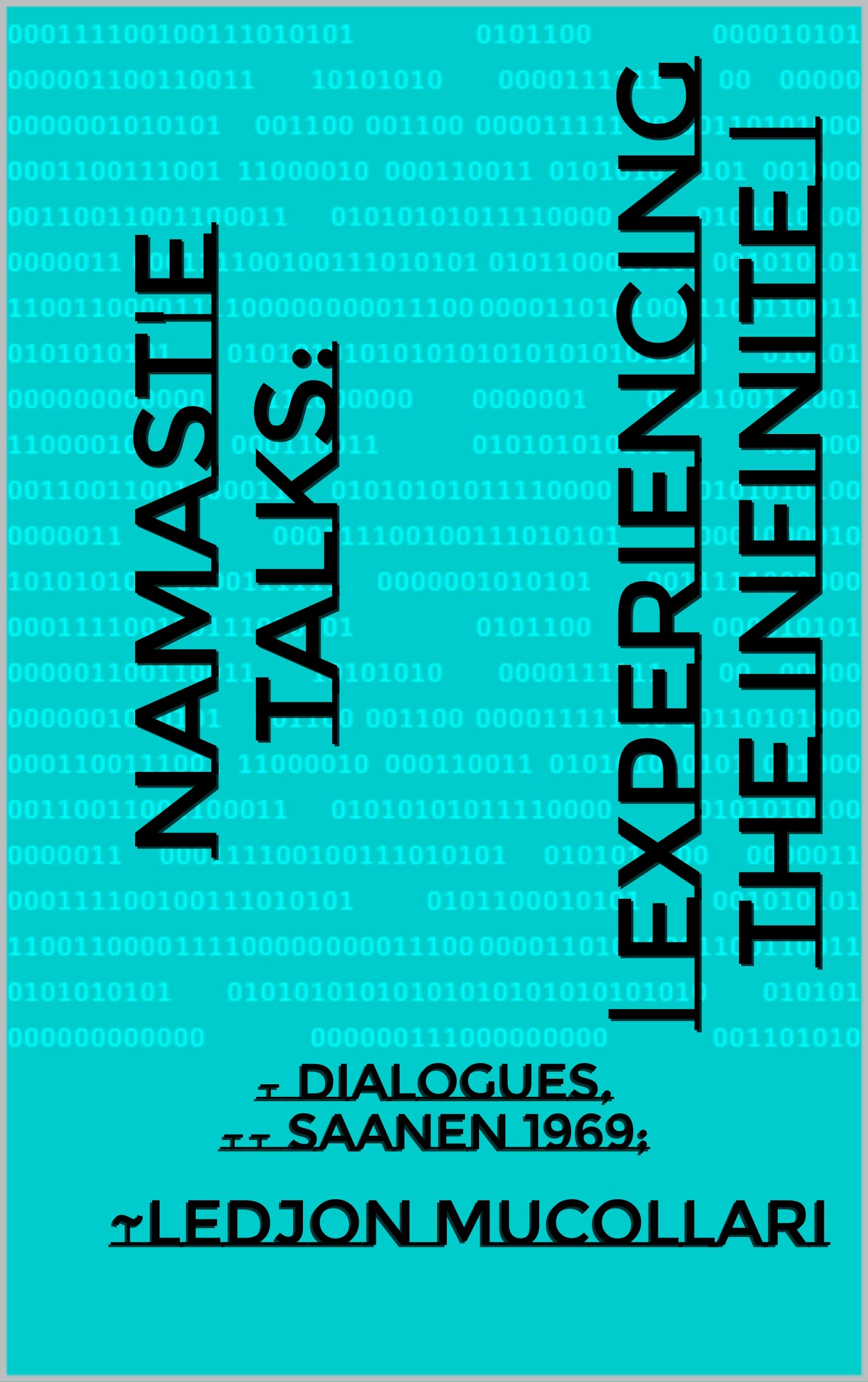 namast'e talks: | experiencing the infinite | : – Dialogues, –– Saanen ...