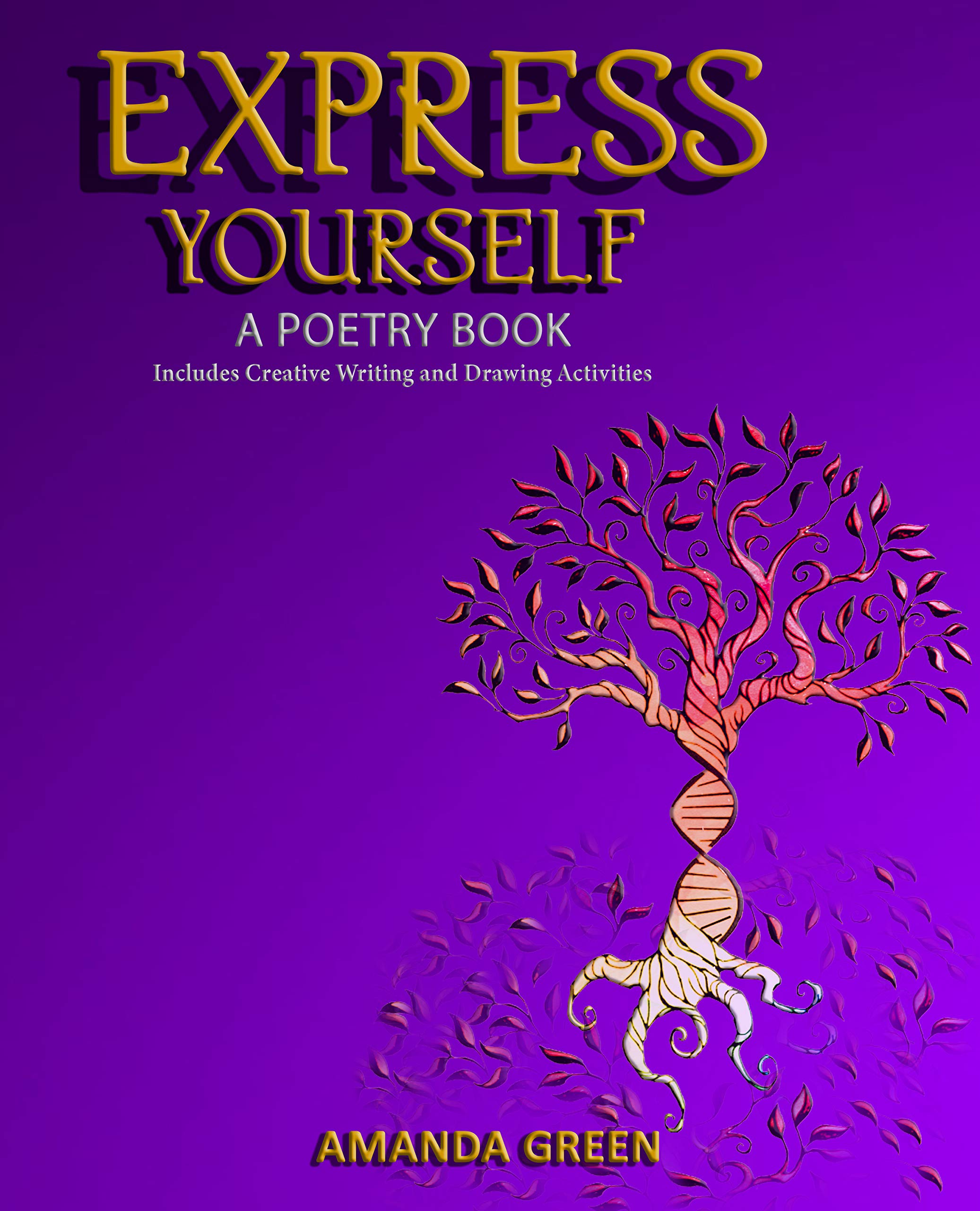 Express Yourself: A POETRY BOOK: Includes Creative Writing and ...