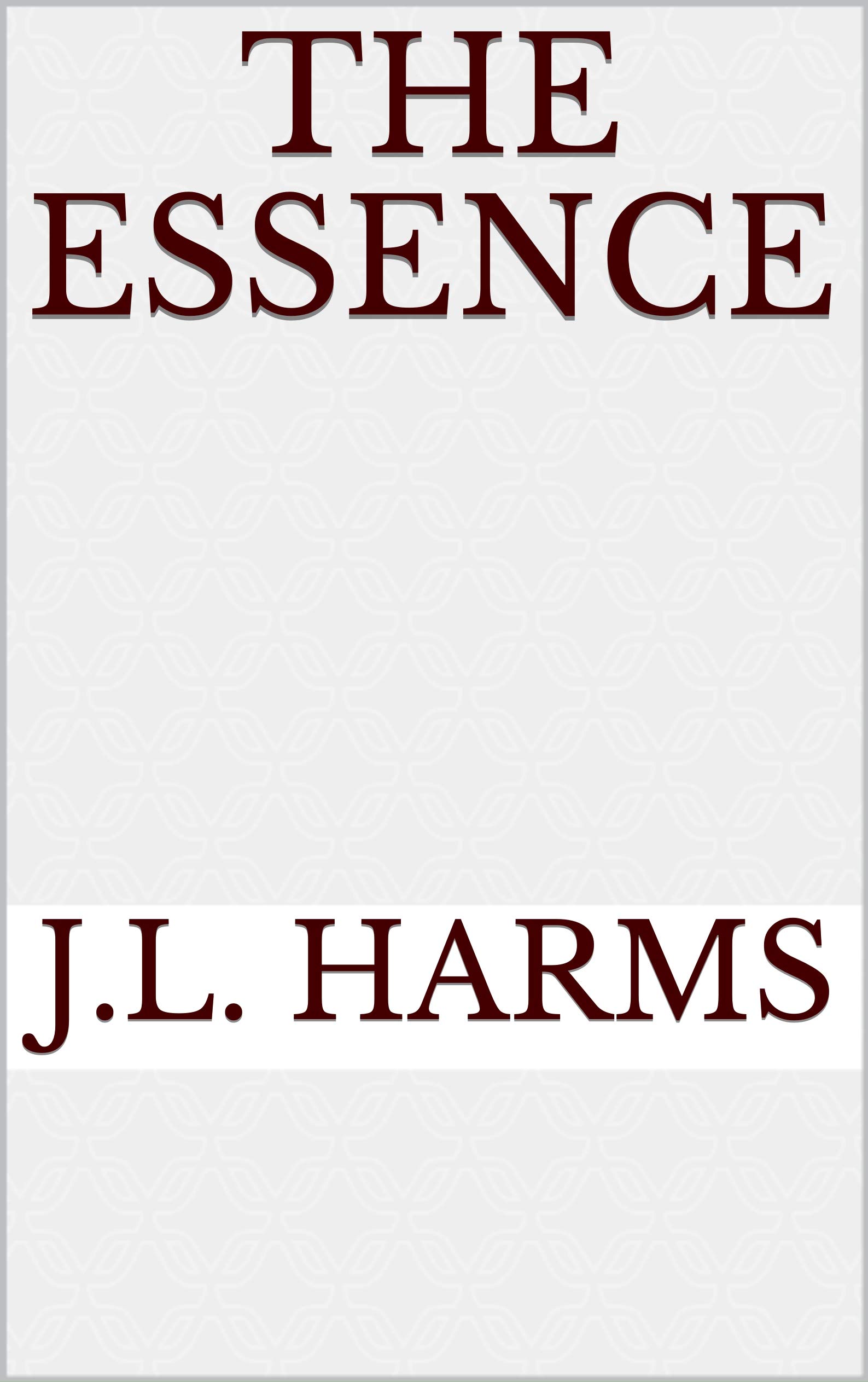 The Essence (The Hidden World Book 1) by J.L. Harms | Goodreads