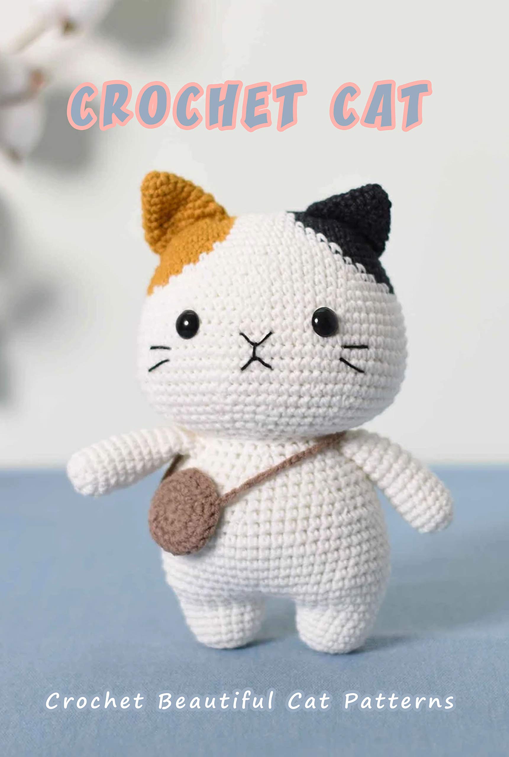 Crochet Cat: Crochet Beautiful Cat Patterns: Step By Step Instruction ...