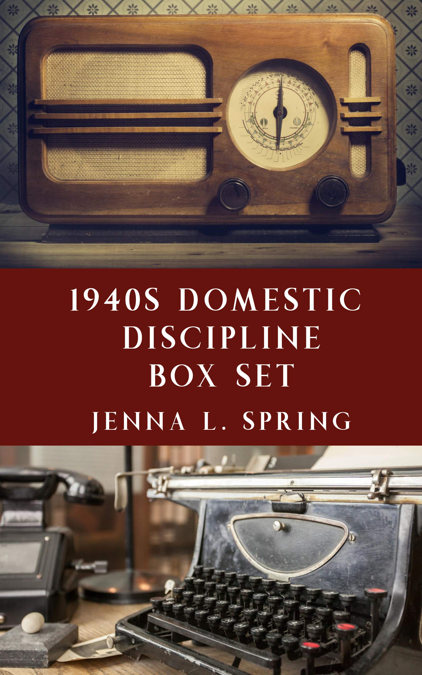 1940s Domestic Discipline Box Set by Jenna L. Spring | Goodreads