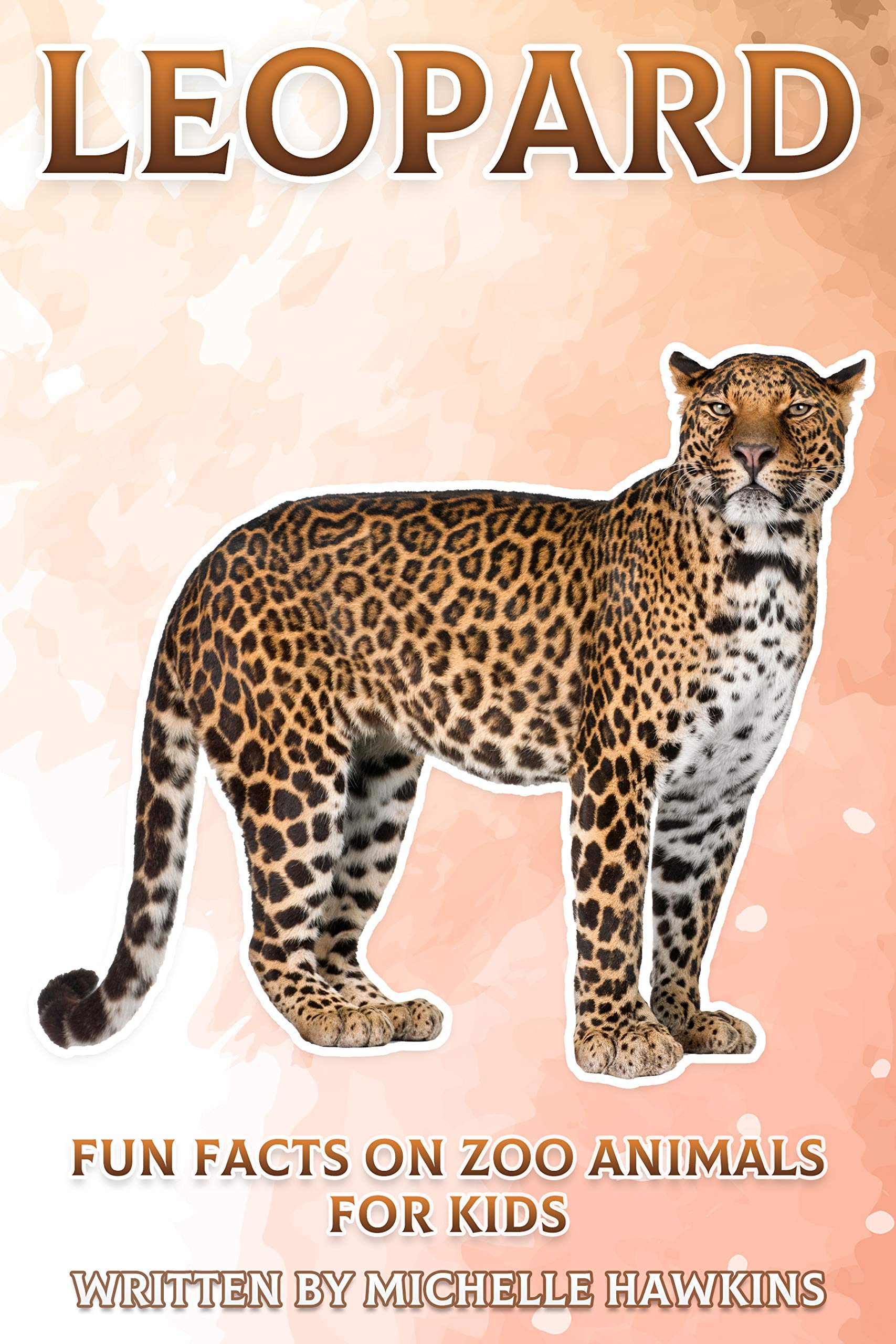 Leopard: Fun Facts on Zoo Animals for Kids #2 by Michelle Hawkins ...
