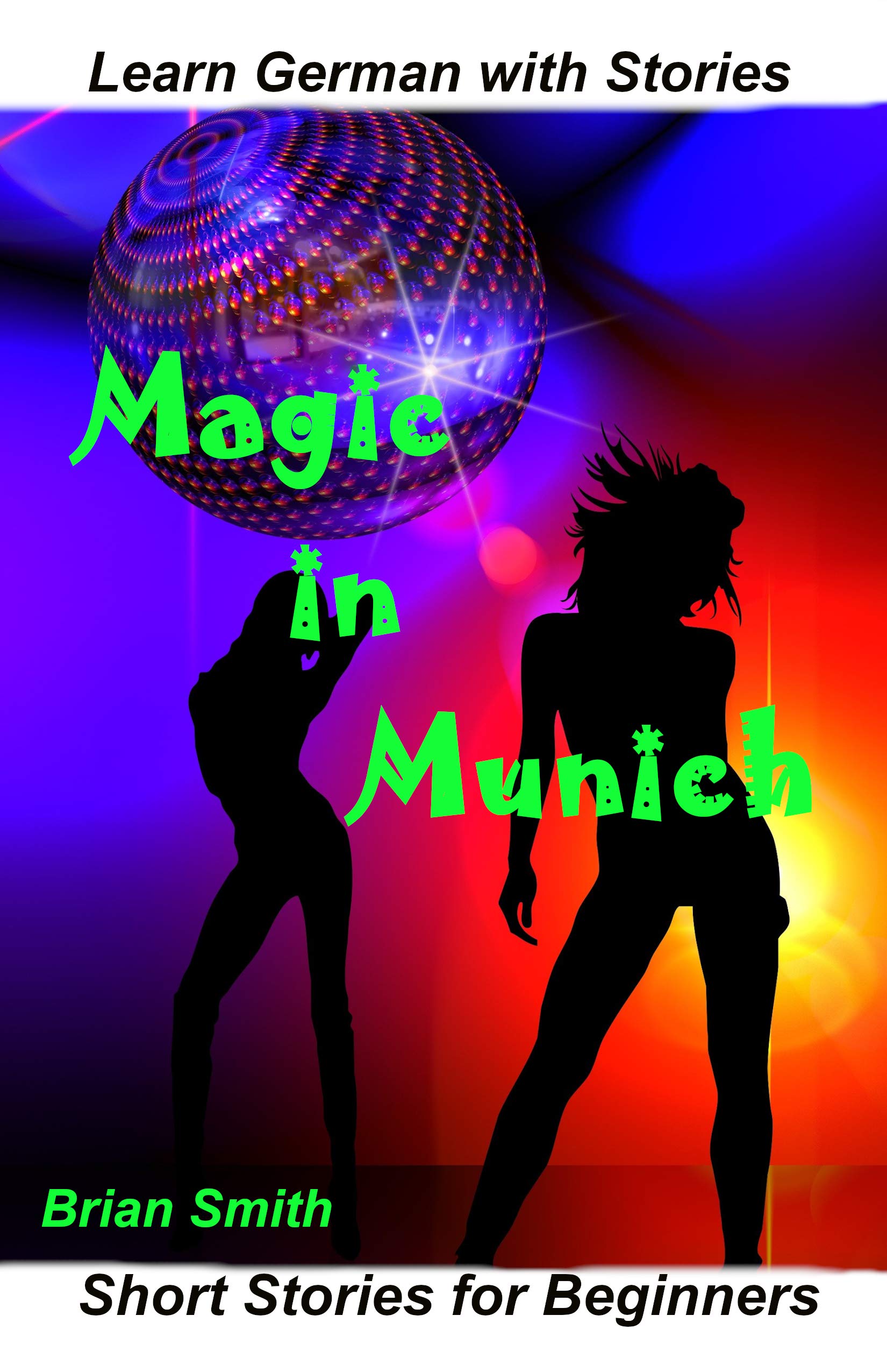 Learn German with Short Stories Magic in Munich: Short Stories for ...