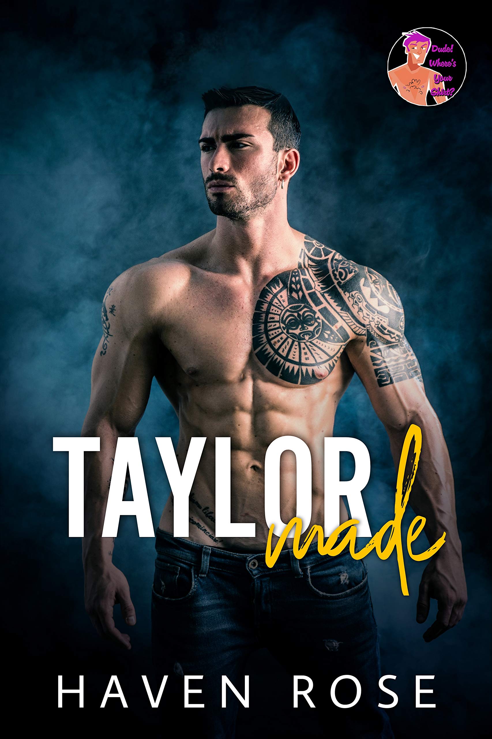 Taylor Made: A Dude! Where's Your...? Story by Haven Rose | Goodreads