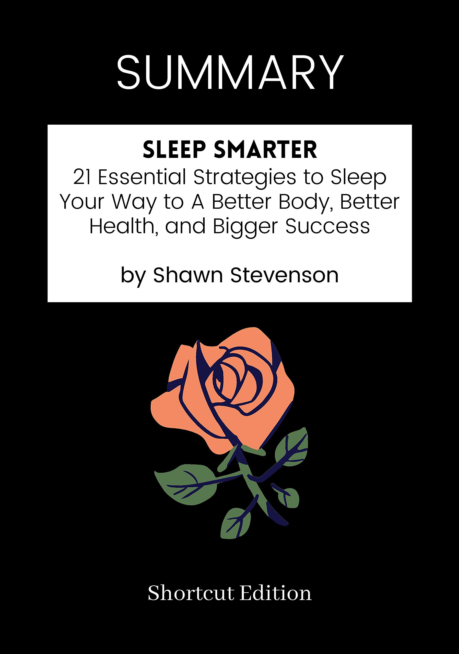 SUMMARY - Sleep Smarter: 21 Essential Strategies to Sleep Your Way to A ...