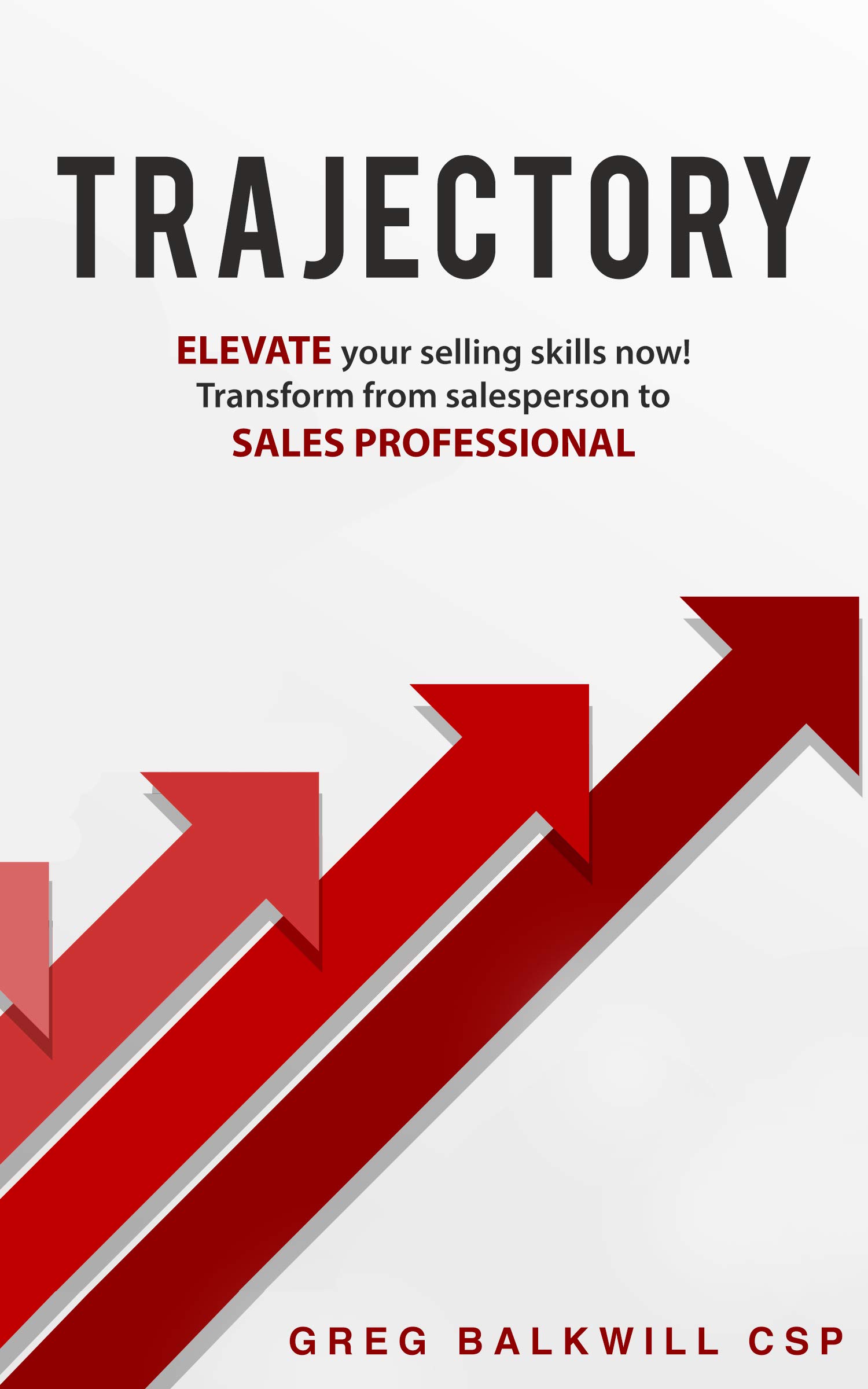 TRAJECTORY: ELEVATE your selling skills now! Transform from salesperson ...