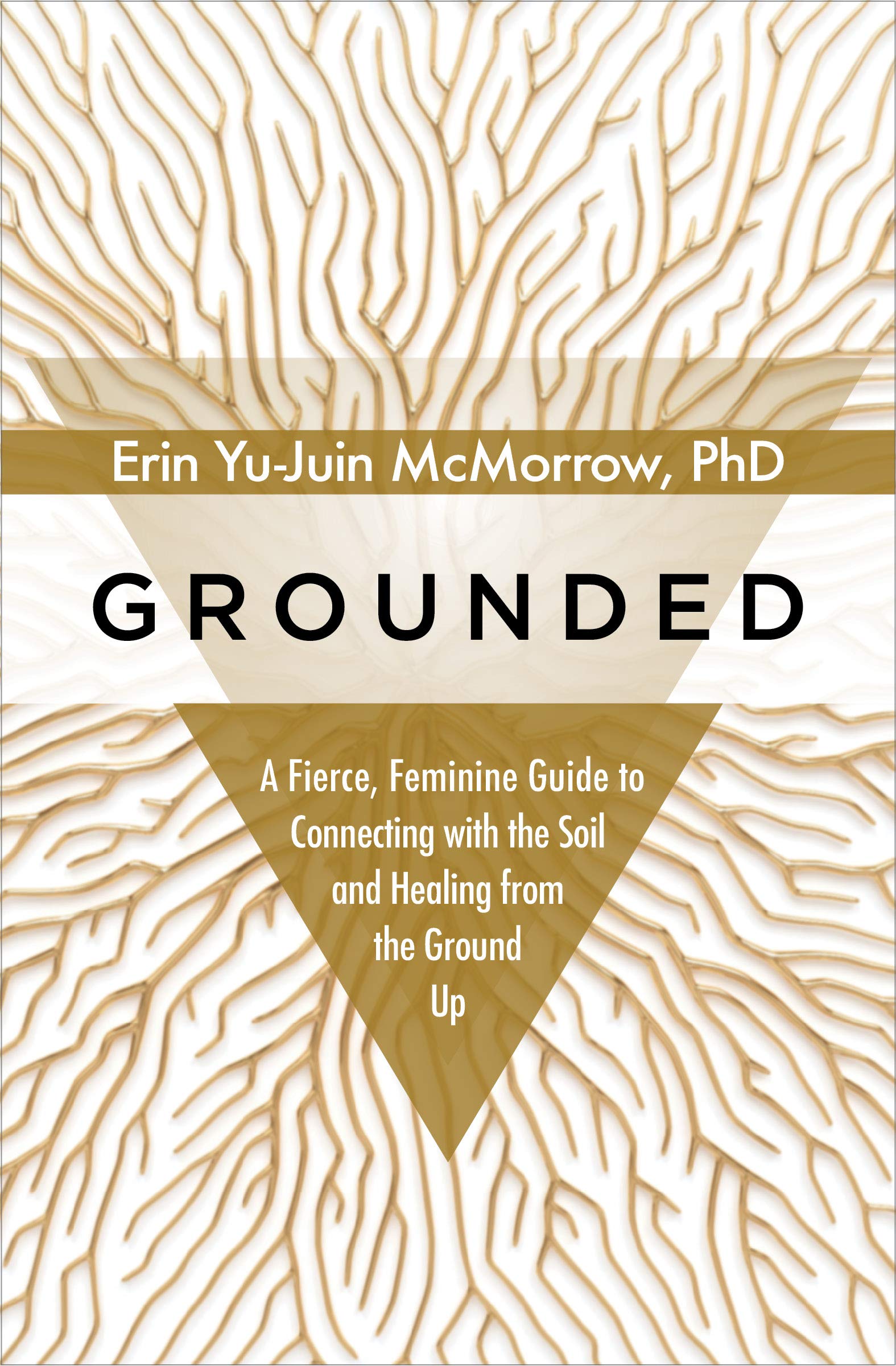Grounded: A Fierce, Feminine Guide to Connecting with the Soil and ...
