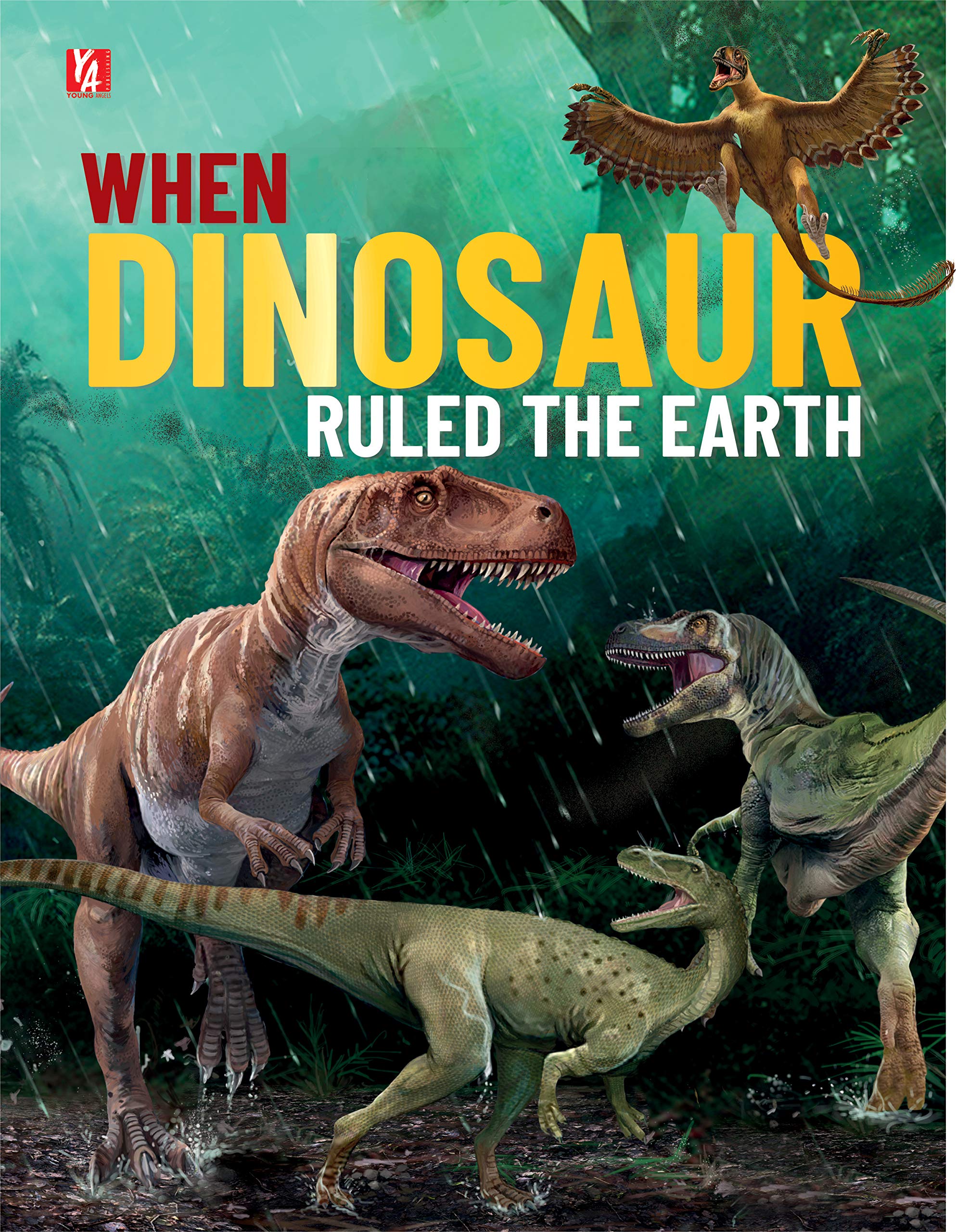 Dinosaur Encyclopedia: When Dinosaur Ruled the Earth by Young Angels ...