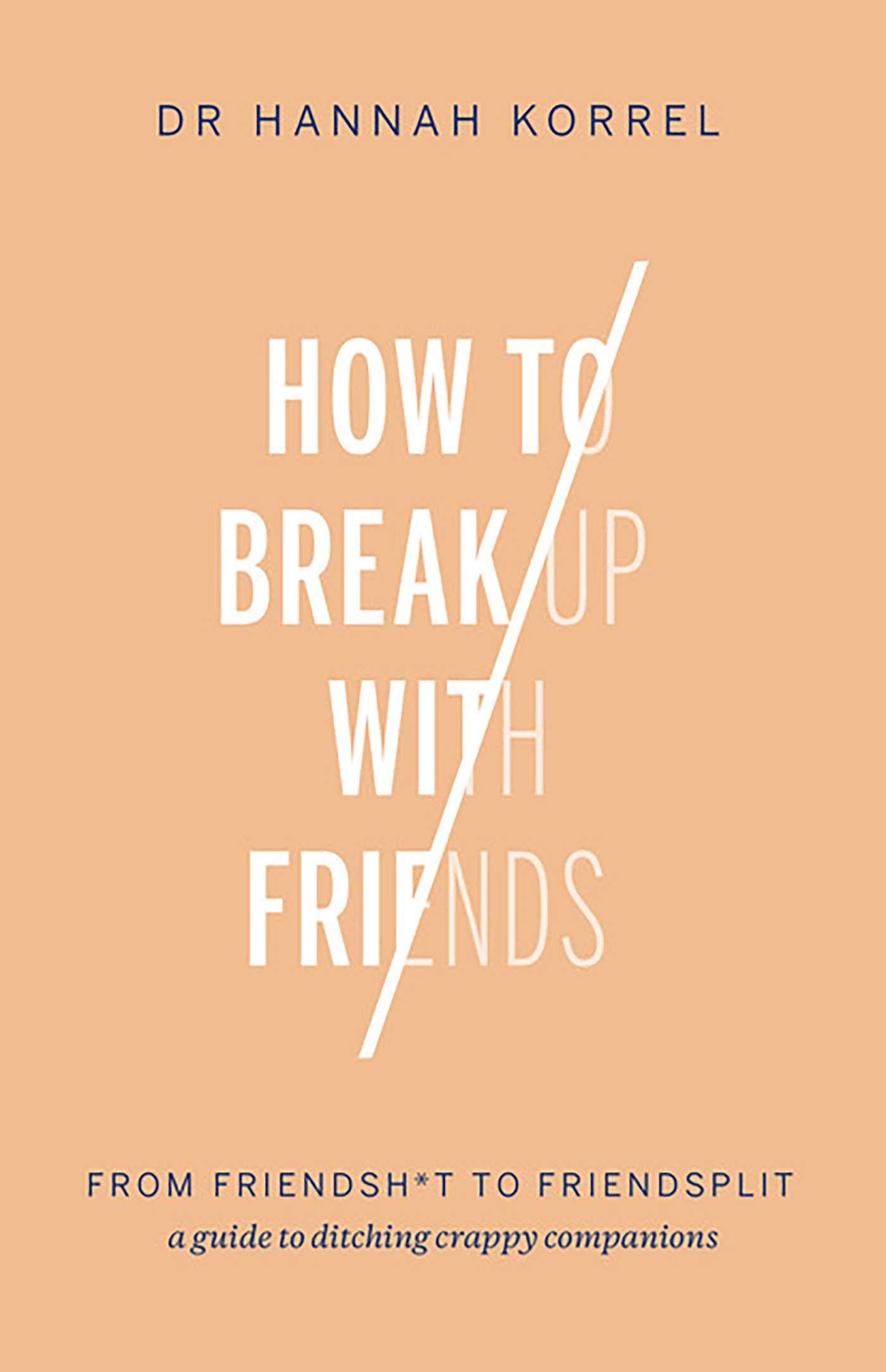 How to Break up with Friends: From Friendshit to Friendsplit ...