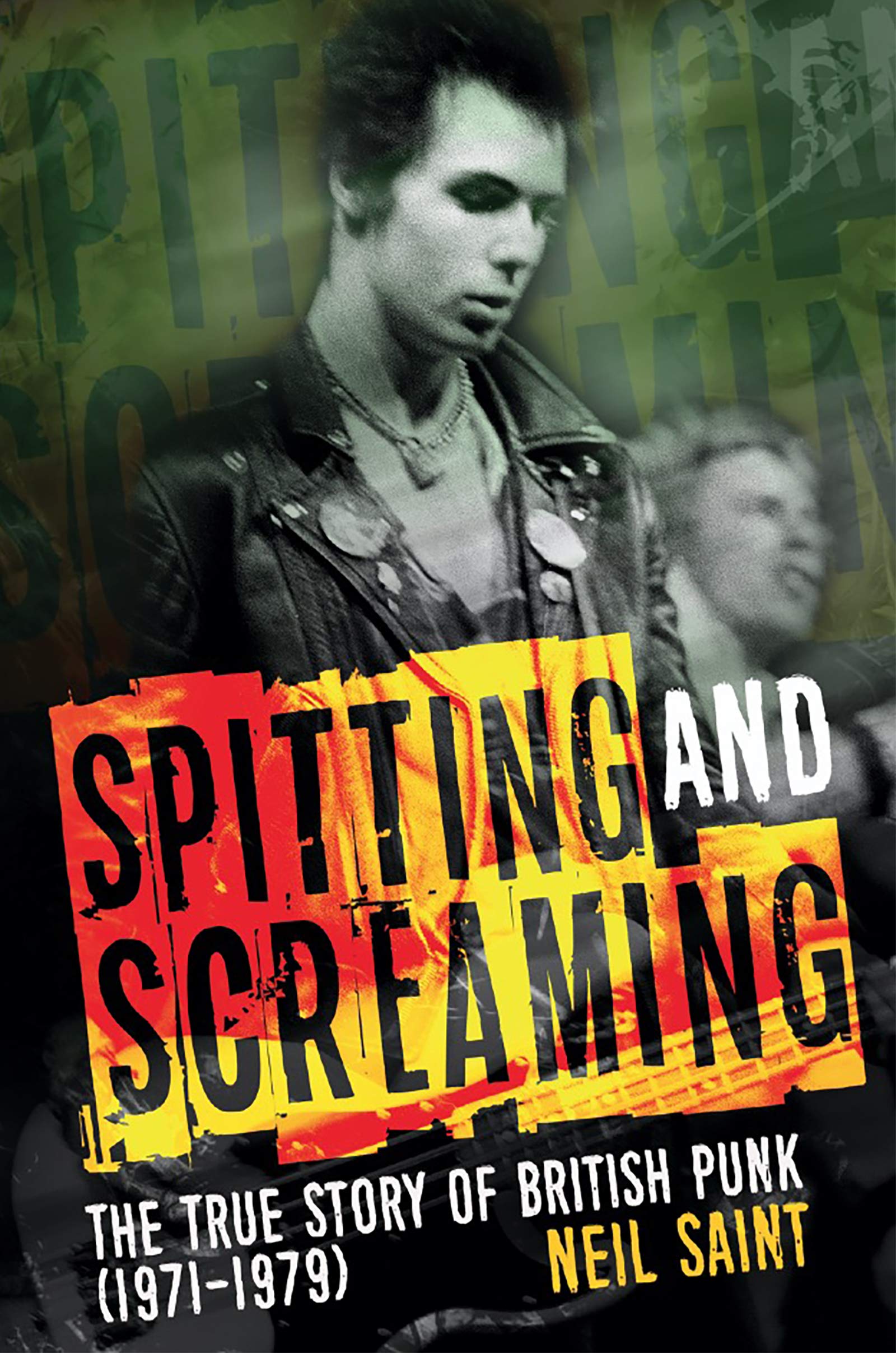 Spitting and Screaming: The True Story of British Punk by Neil Saint ...
