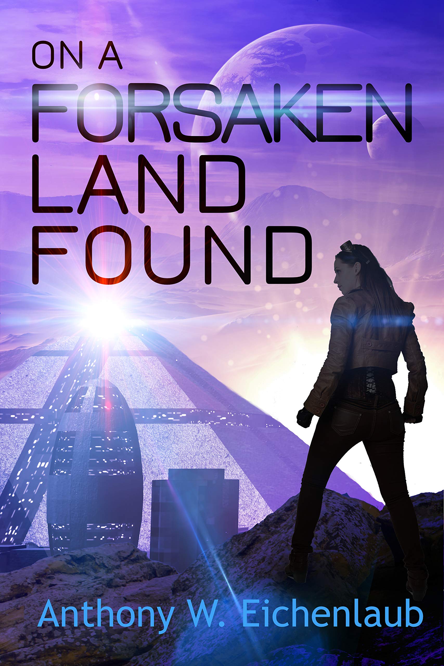On a Forsaken Land Found (Colony of Edge #3) by Anthony W. Eichenlaub | Goodreads