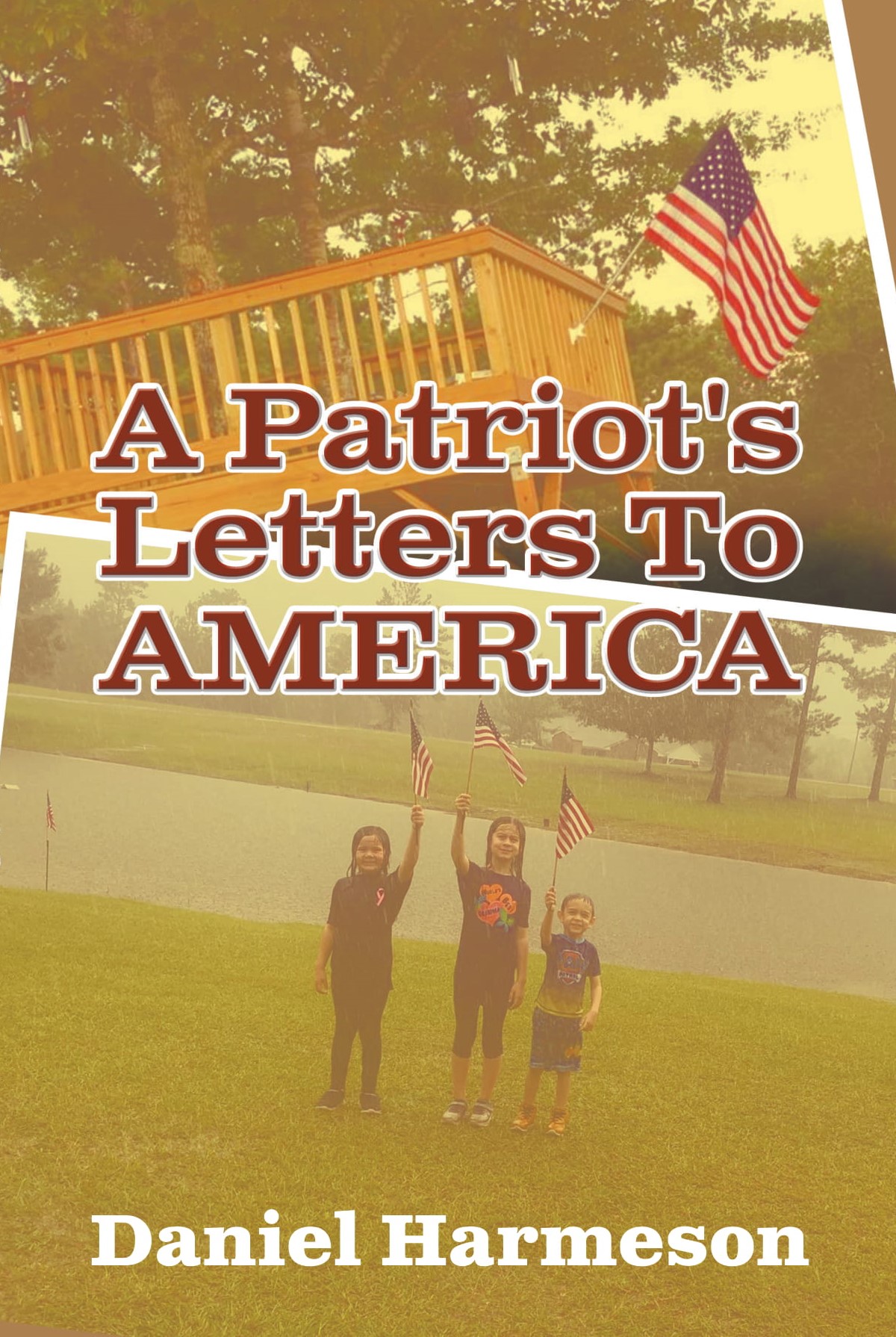 A Patriot's Letters To America by Daniel Harmeson | Goodreads