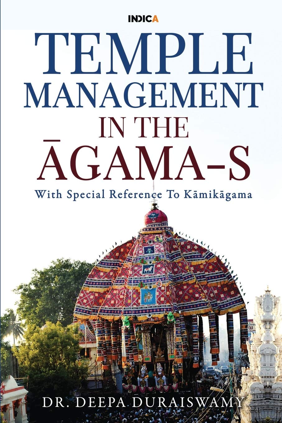 TEMPLE MANAGEMENT IN THE ĀGAMA-S: With Special Reference To Kāmikāgama ...