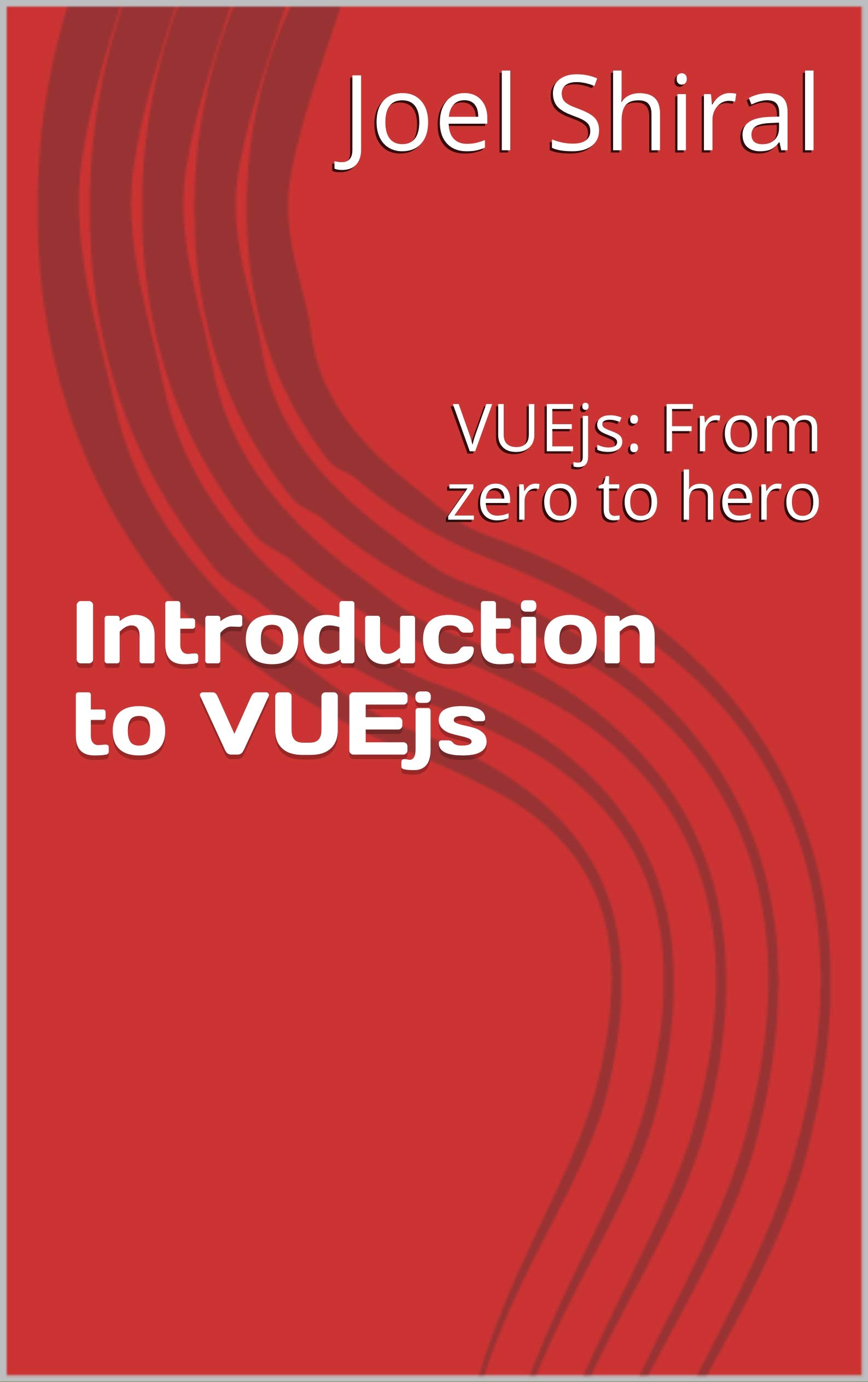 Introduction To Vuejs Vuejs From Zero To Hero By Joel Shiral Goodreads