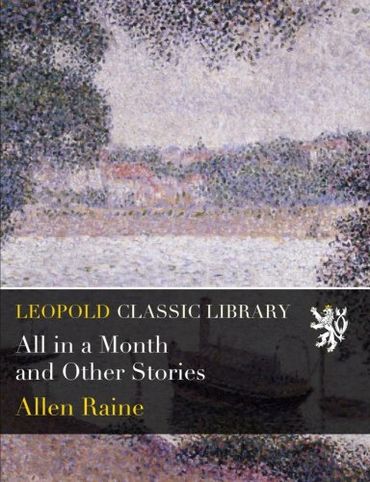 All in a Month and Other Stories by Allen Raine | Goodreads