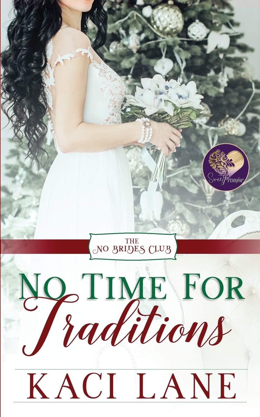 No Time for Traditions: The No Brides Club Book 17 by Kaci Lane | Goodreads
