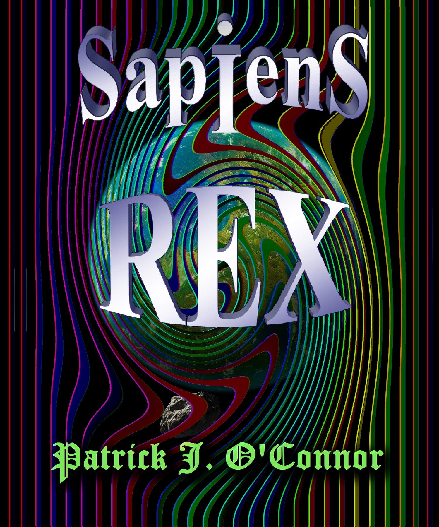 Sapiens Rex: A Novel of Tomorrow...and a Long Time Ago by Patrick J. O ...