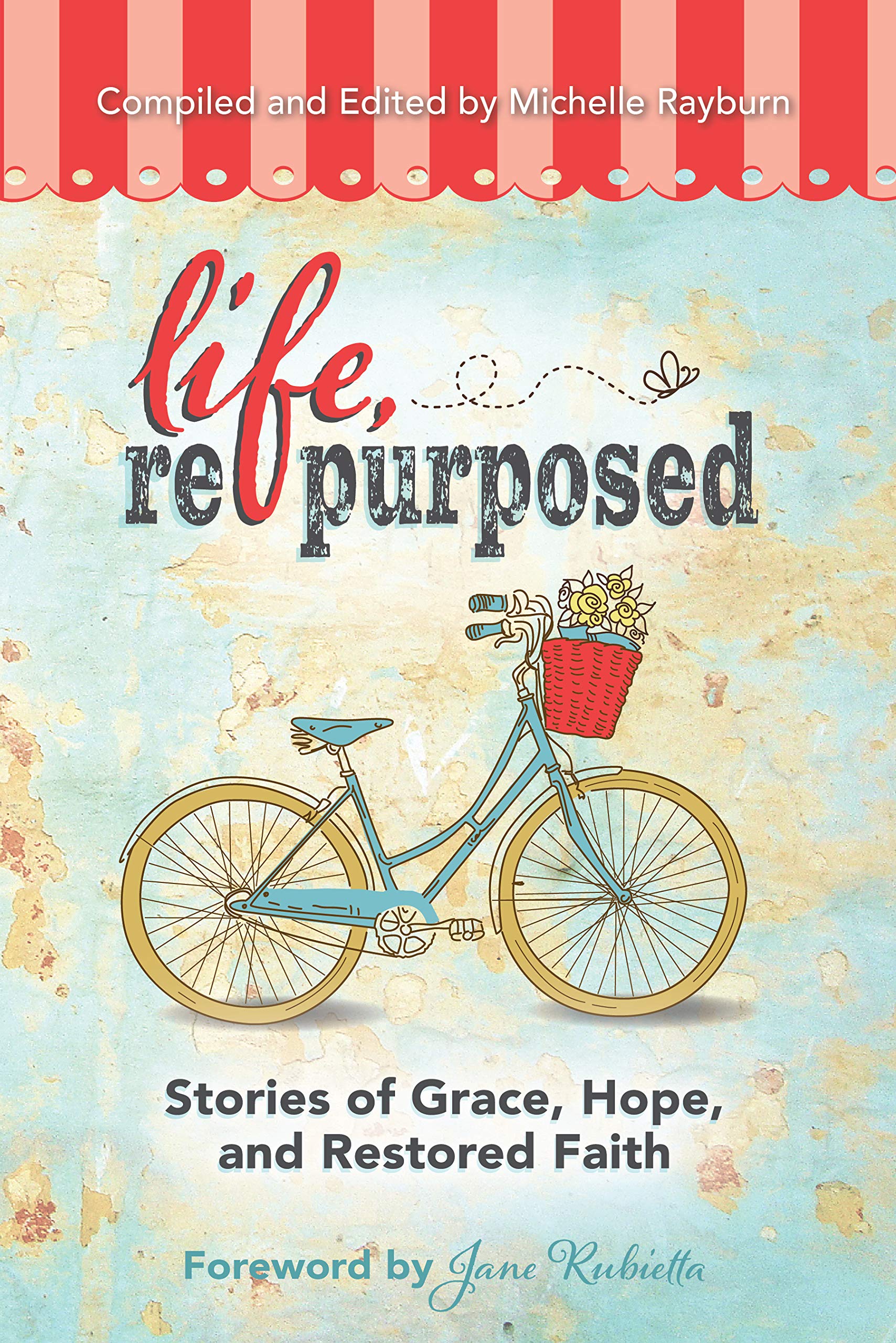 Life, Repurposed: Stories of Grace, Hope, and Restored Faith by ...