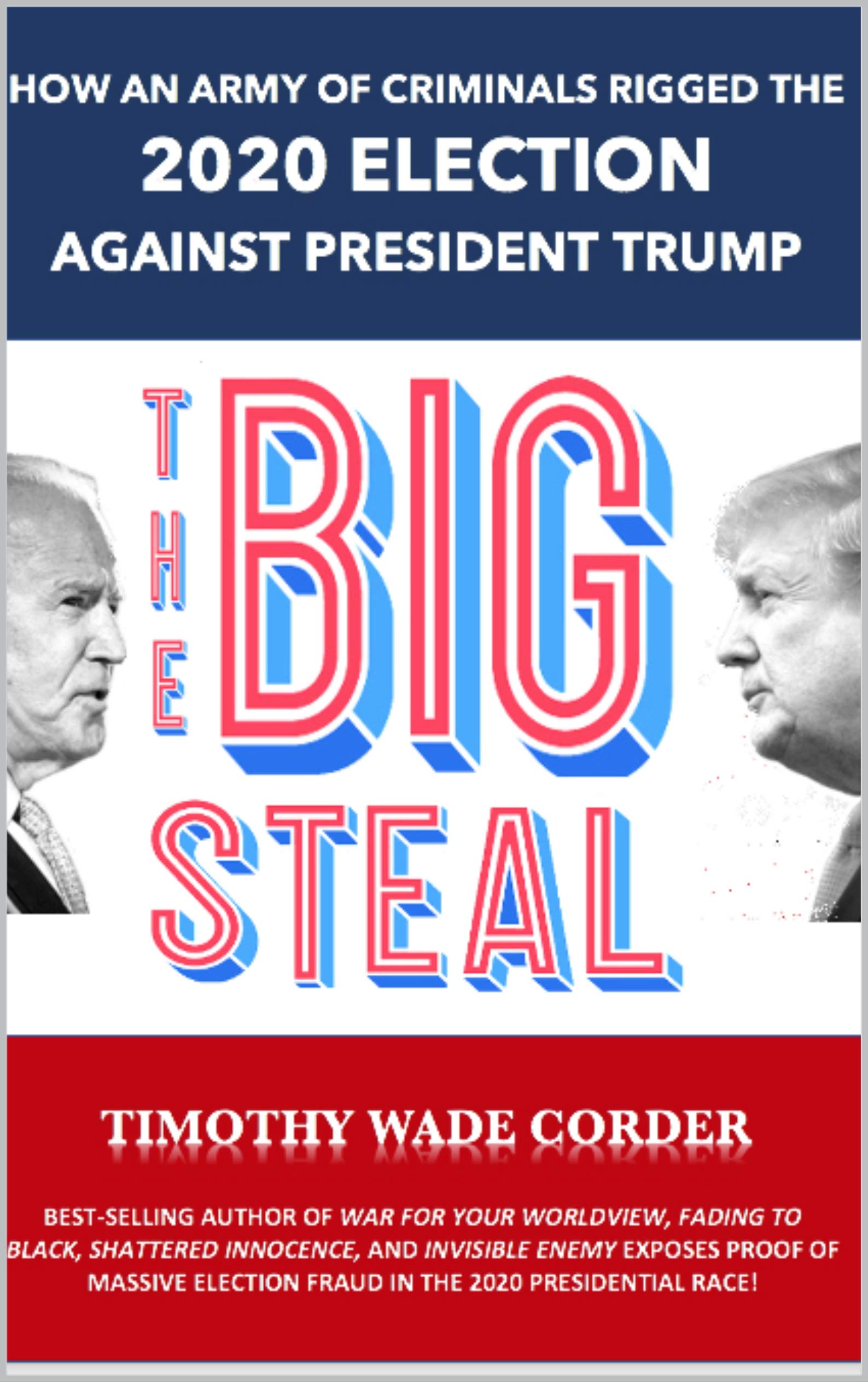 The Big Steal: How an Army of Criminals Rigged the 2020 Election ...