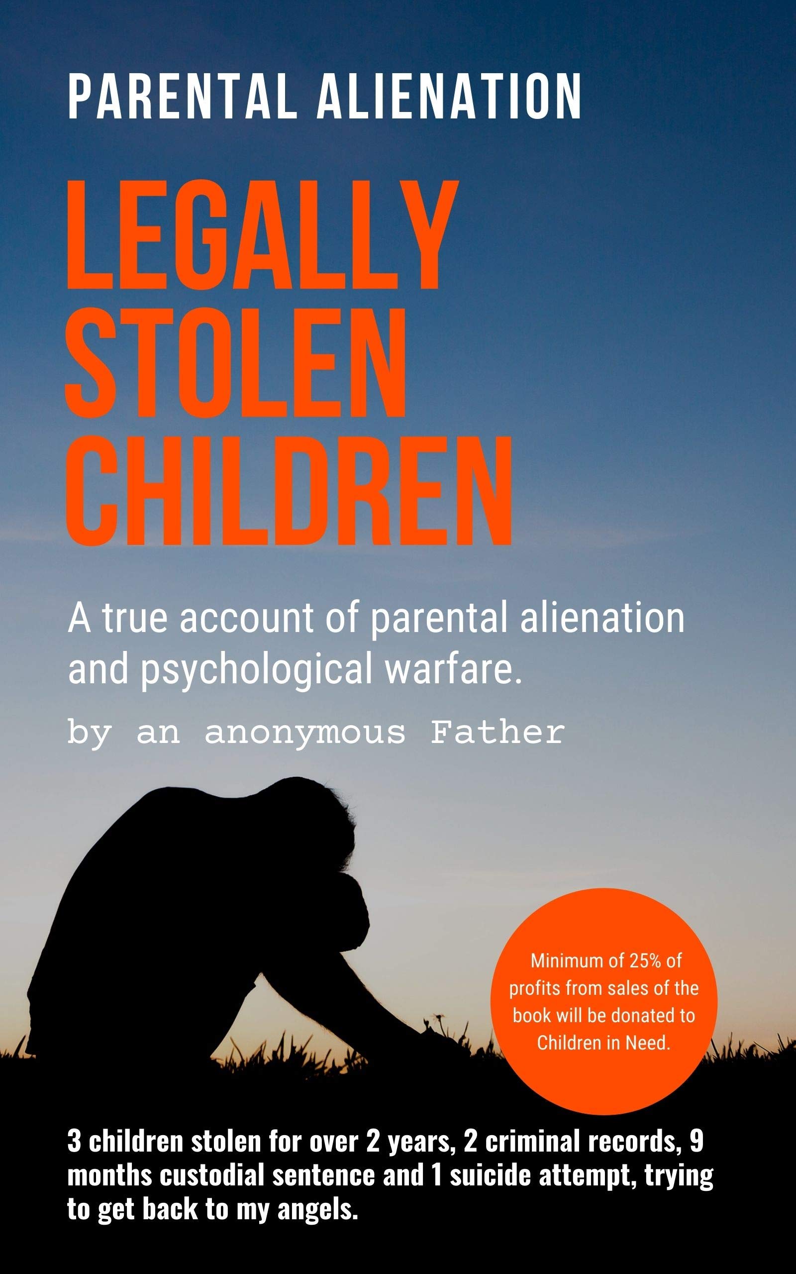 Legally Stolen Children: A true account of parental alienation and ...