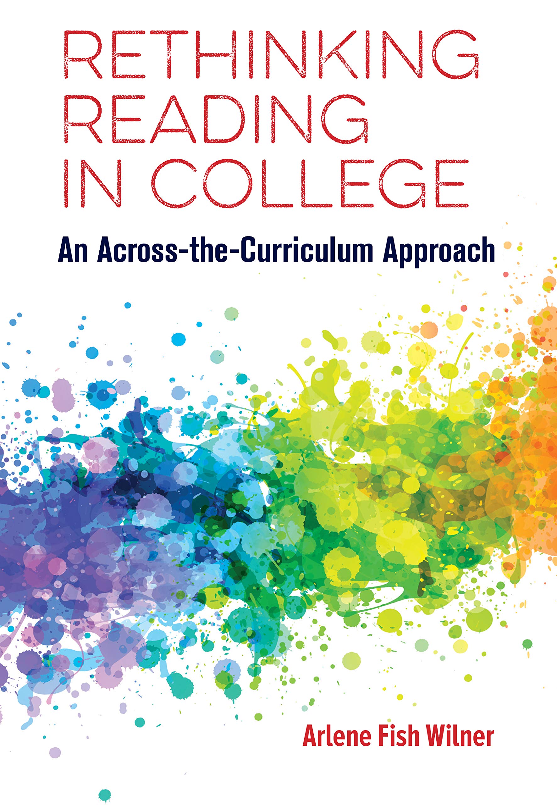 Rethinking Reading in College: An Across-the-Curriculum Approach by ...