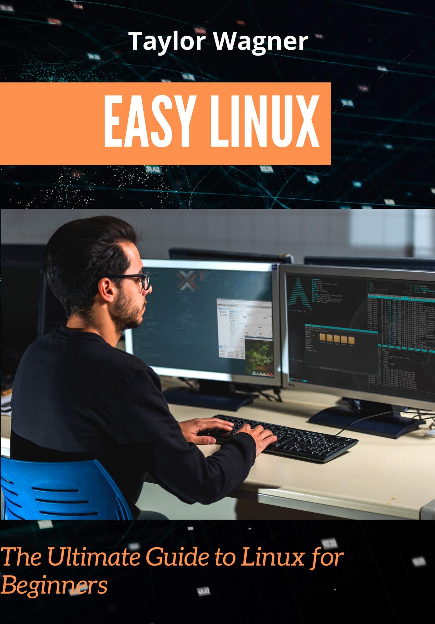 Easy Linux : The Ultimate Guide to Linux for Beginners by Taylor Wagner | Goodreads
